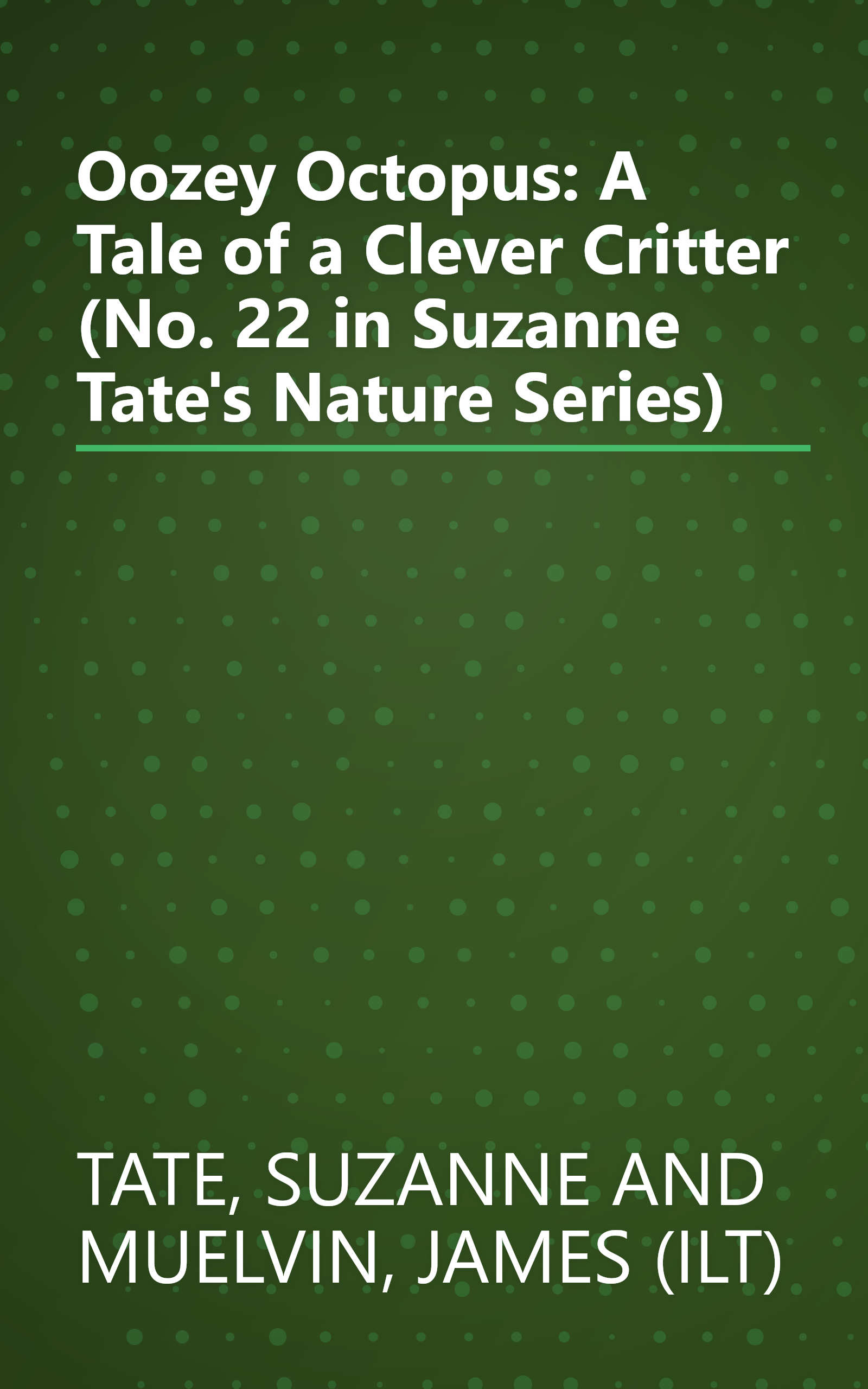 Oozey Octopus: A Tale of a Clever Critter (No. 22 in Suzanne Tate's Nature Series) book cover