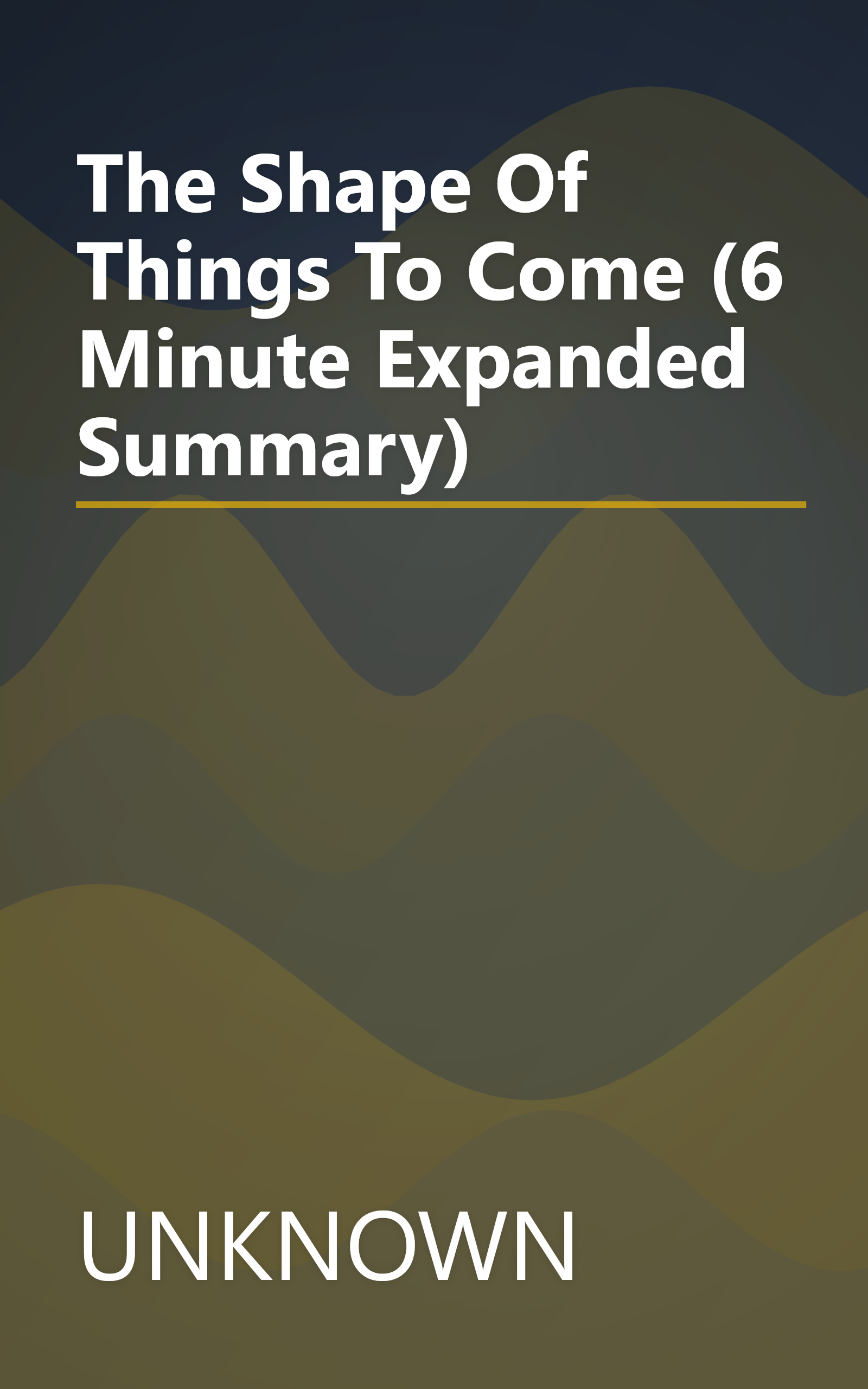 The Shape Of Things To Come (6 Minute   Expanded Summary) book cover