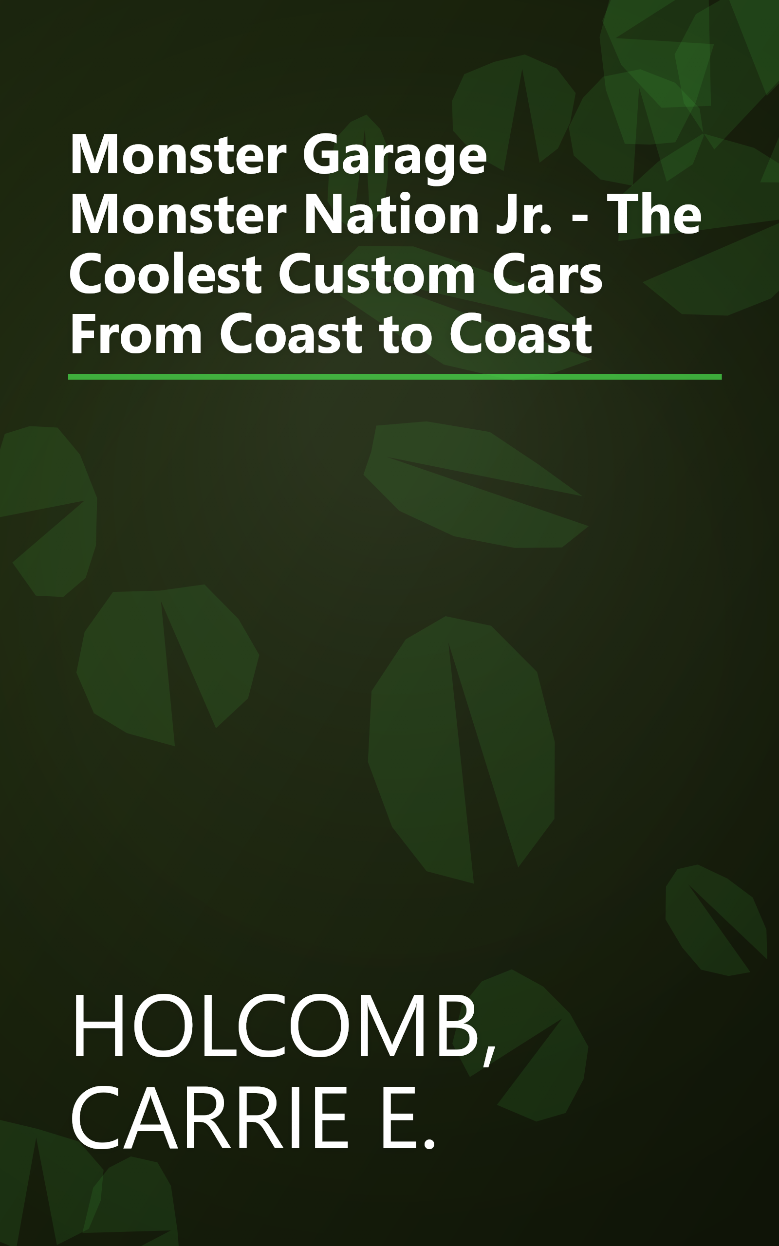 Monster Garage Monster Nation Jr. - The Coolest Custom Cars From Coast to Coast book cover