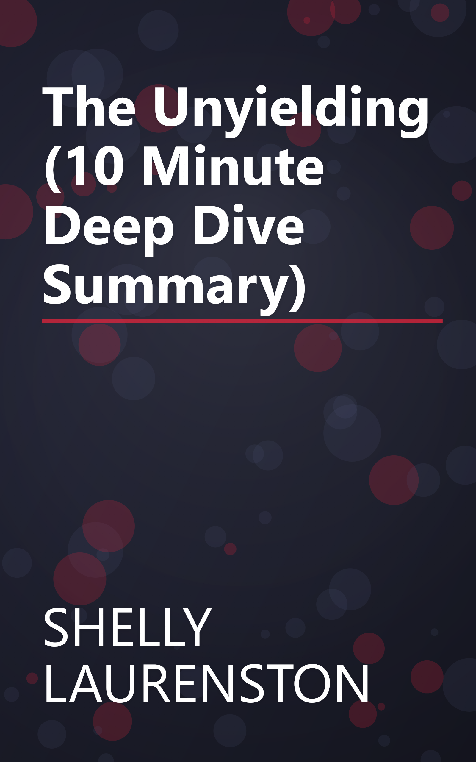 The Unyielding (10 Minute   Deep Dive Summary) book cover