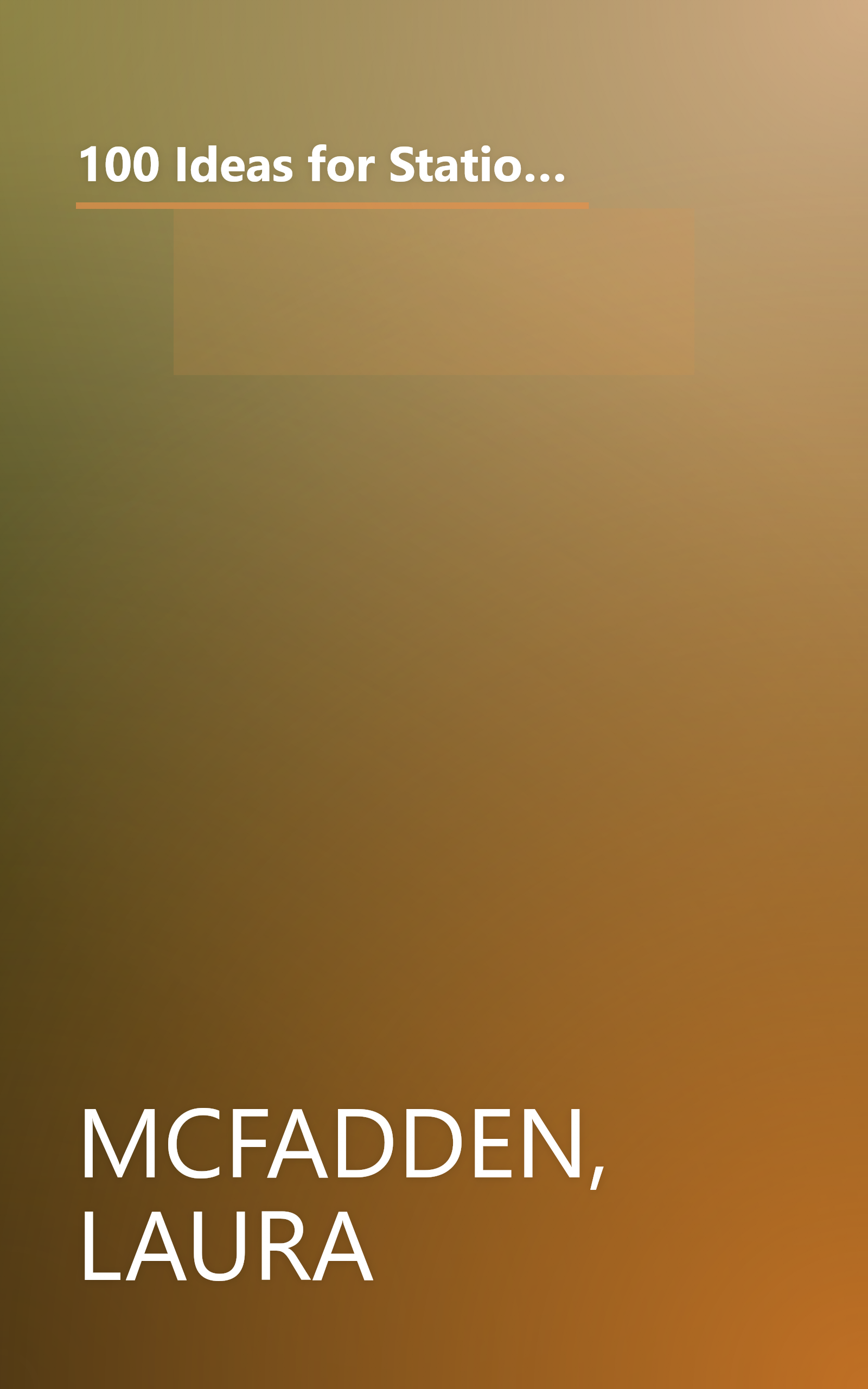 100 Ideas for Stationery, Cards, and Invitations: Simple and Stylish Projects Using Handmade and Digital Techniques book cover