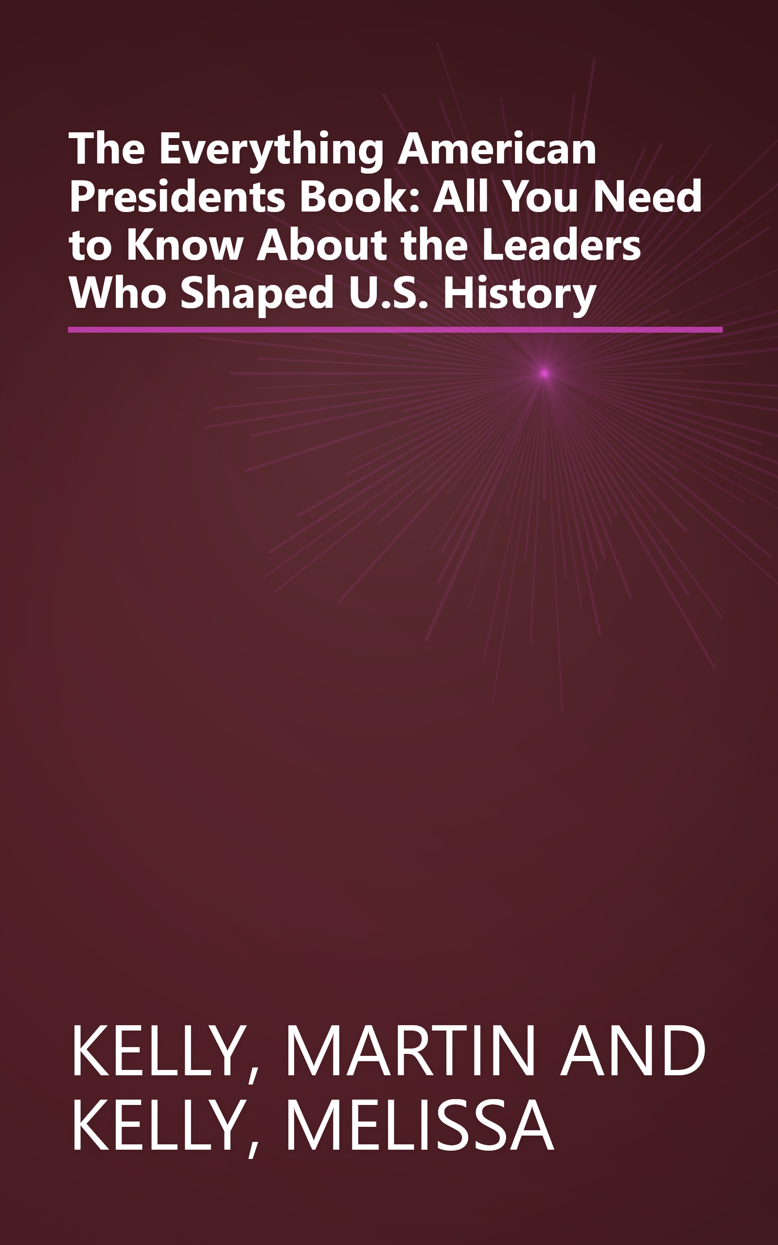 The Everything American Presidents Book: All You Need to Know About the Leaders Who Shaped U.S. History book cover