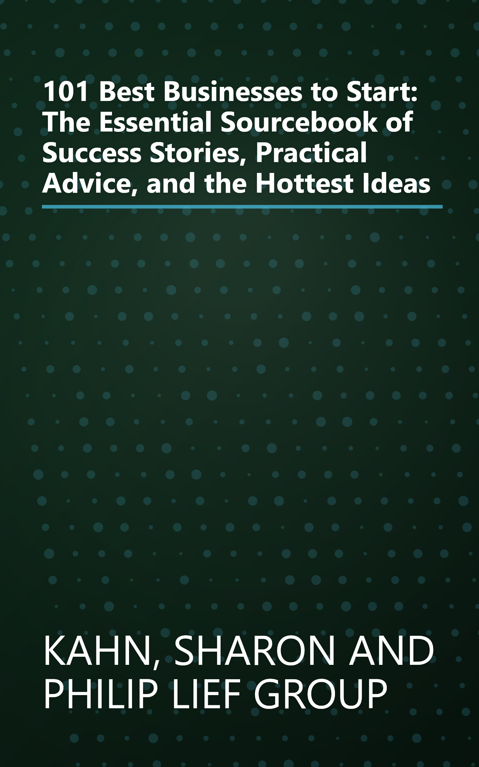 101 Best Businesses to Start: The Essential Sourcebook of Success Stories, Practical Advice, and the Hottest Ideas book cover