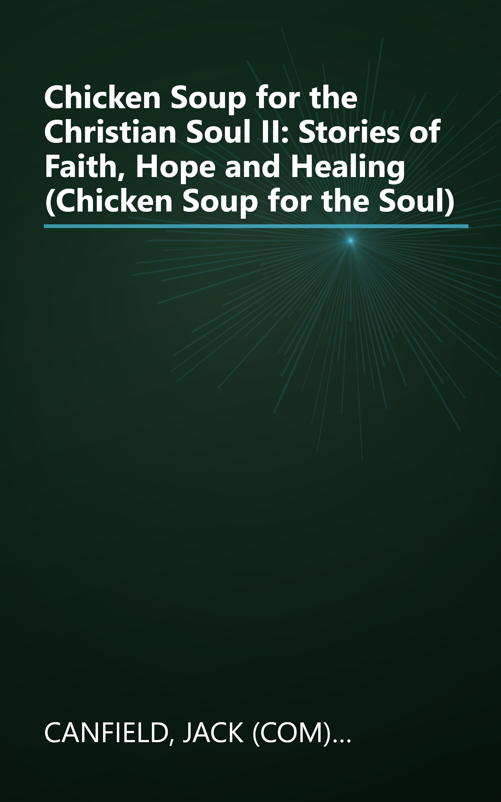 Chicken Soup for the Christian Soul II: Stories of Faith, Hope and Healing (Chicken Soup for the Soul) book cover