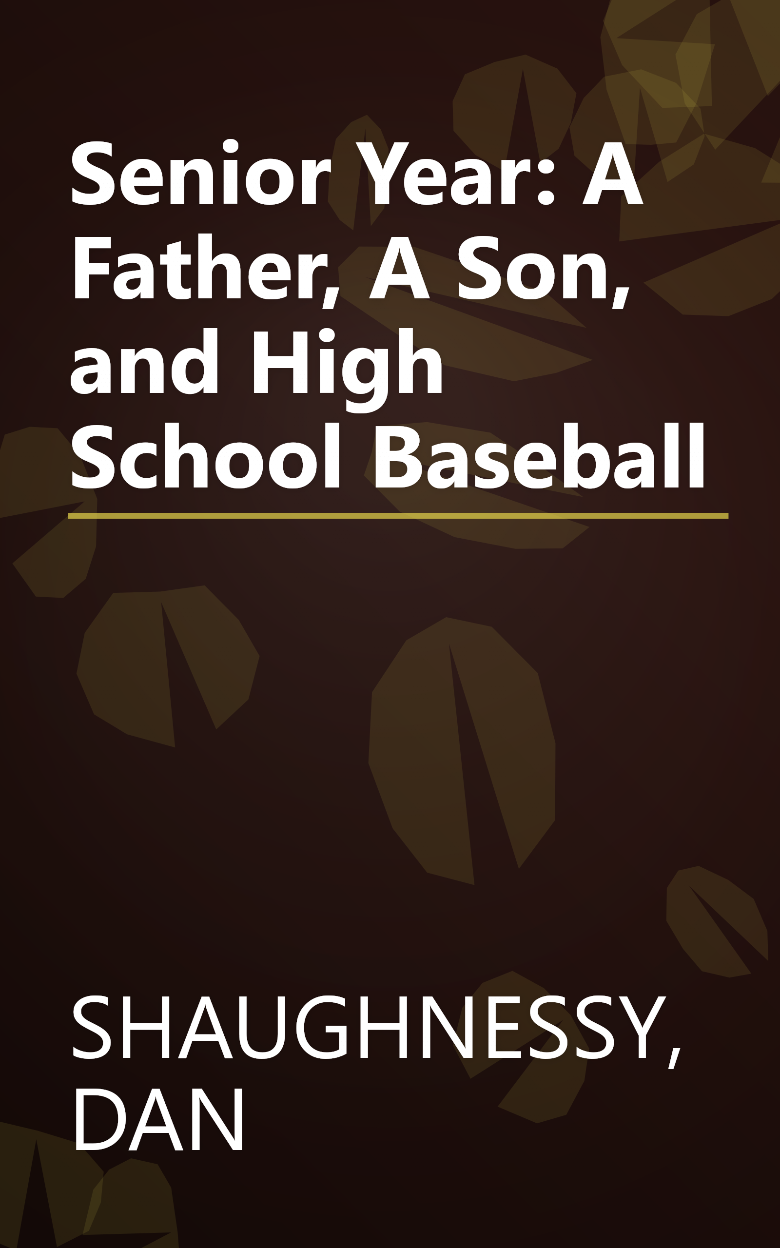 Senior Year: A Father, A Son, and High School Baseball book cover