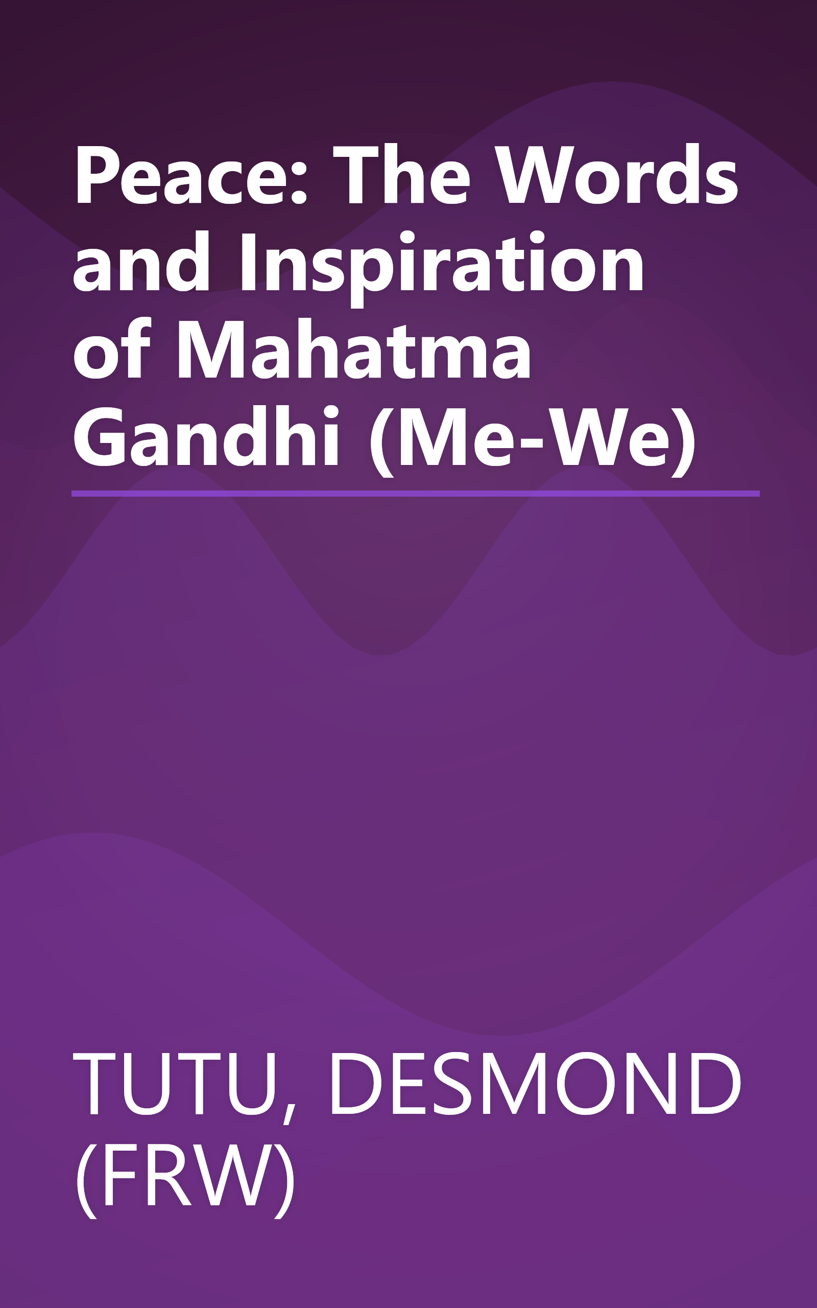 Peace: The Words and Inspiration of Mahatma Gandhi (Me-We) book cover