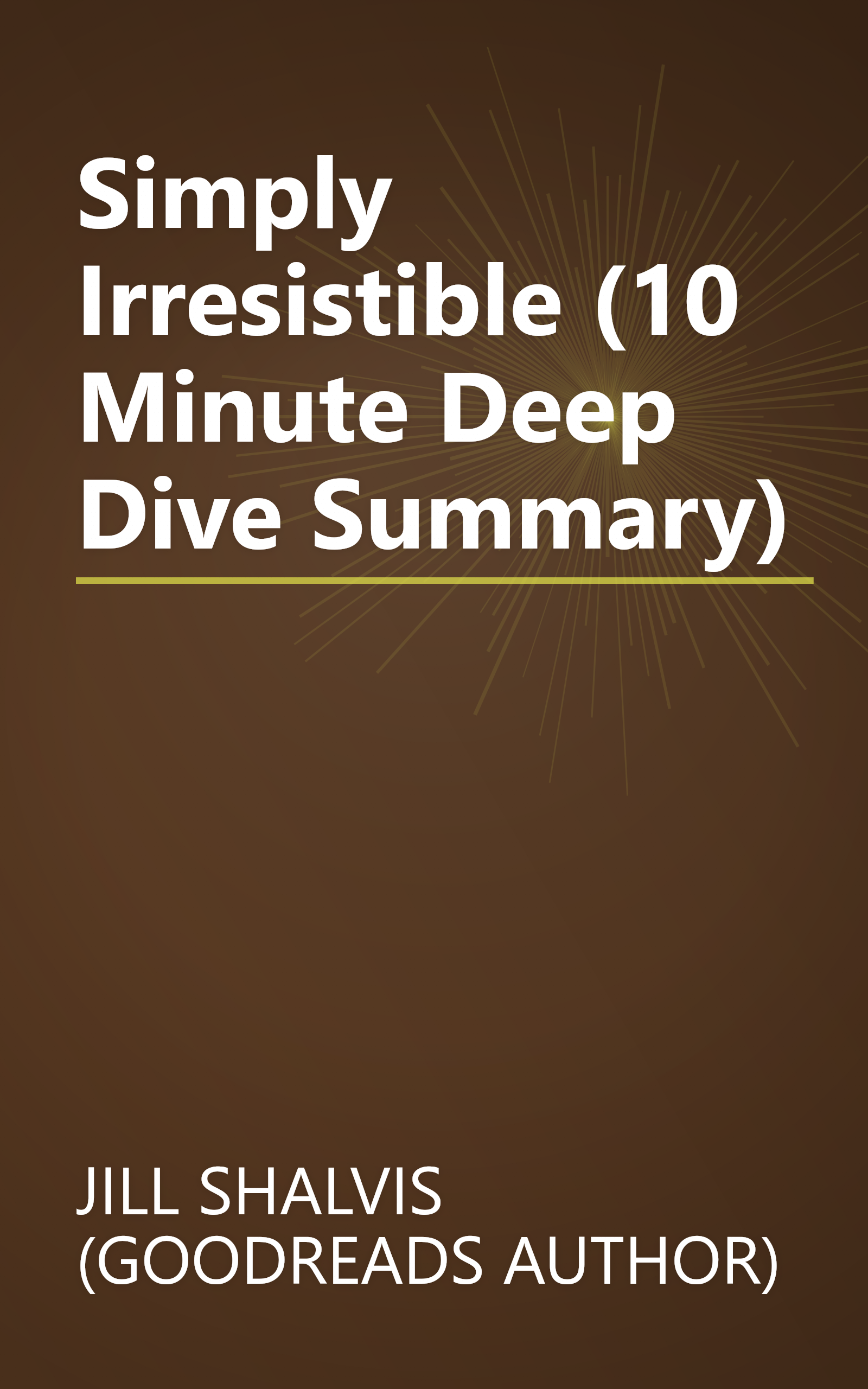 Simply Irresistible (10 Minute   Deep Dive Summary) book cover