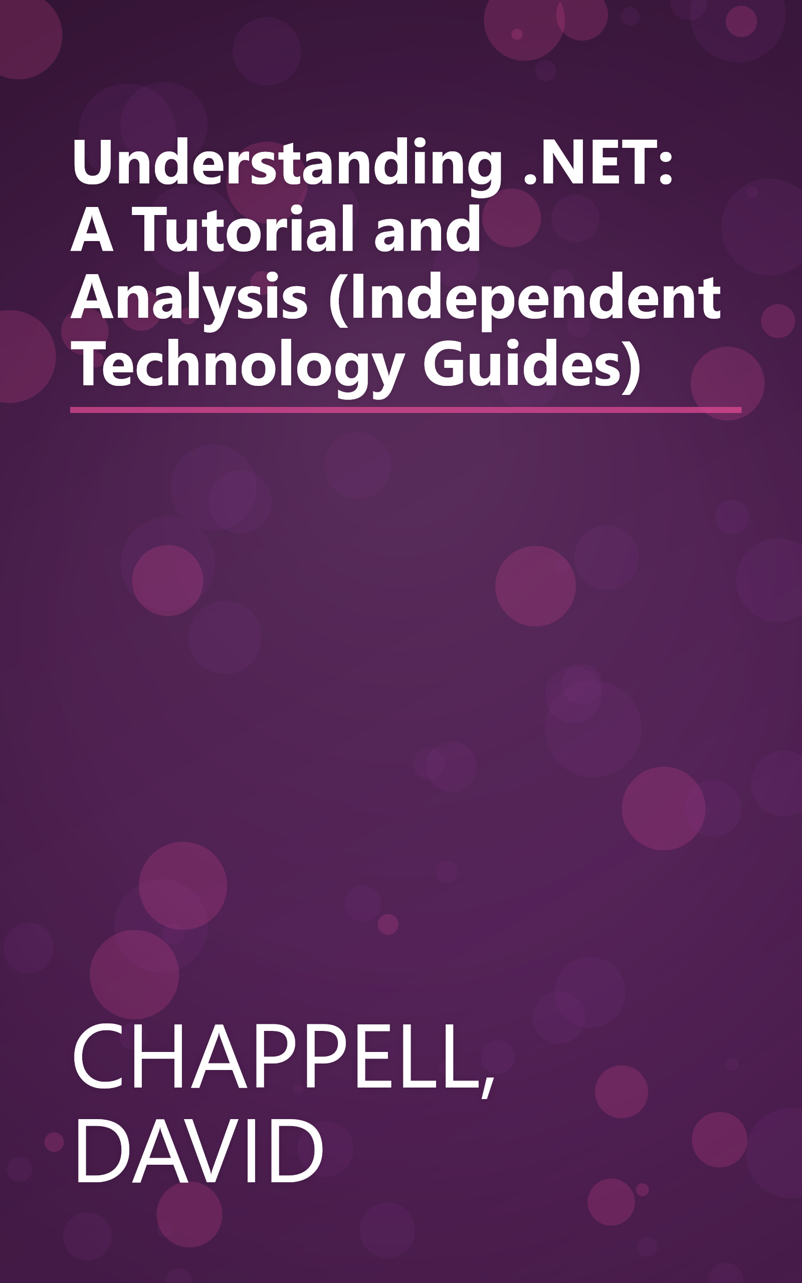 Understanding .NET: A Tutorial and Analysis (Independent Technology Guides) book cover
