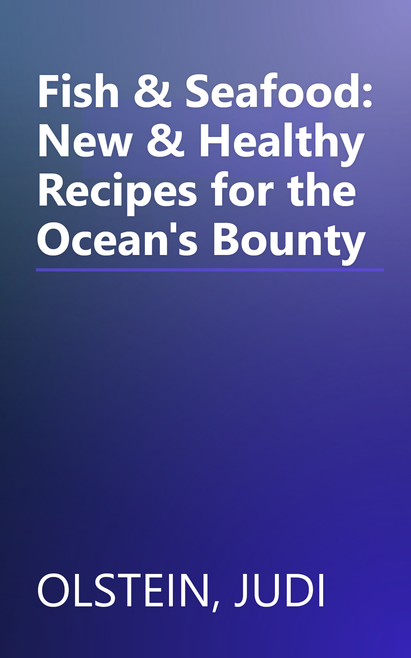 Fish & Seafood: New & Healthy Recipes for the Ocean's Bounty book cover
