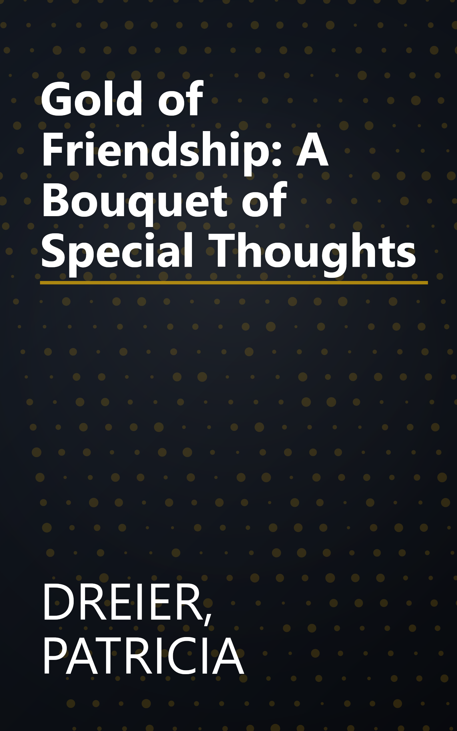 Gold of Friendship: A Bouquet of Special Thoughts book cover