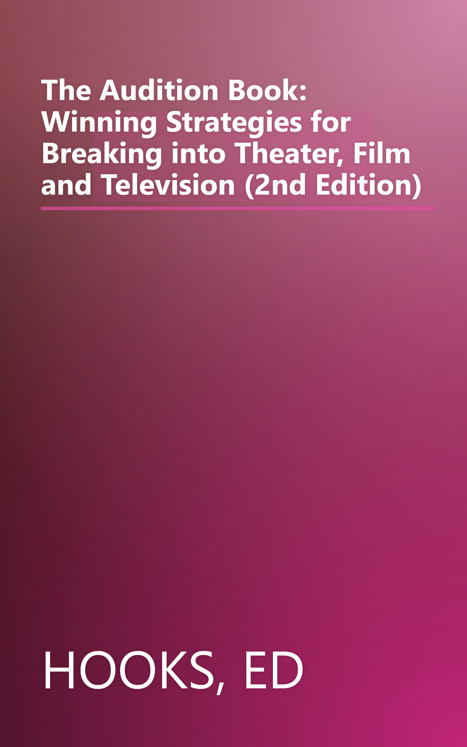 The Audition Book: Winning Strategies for Breaking into Theater, Film and Television (2nd Edition) book cover