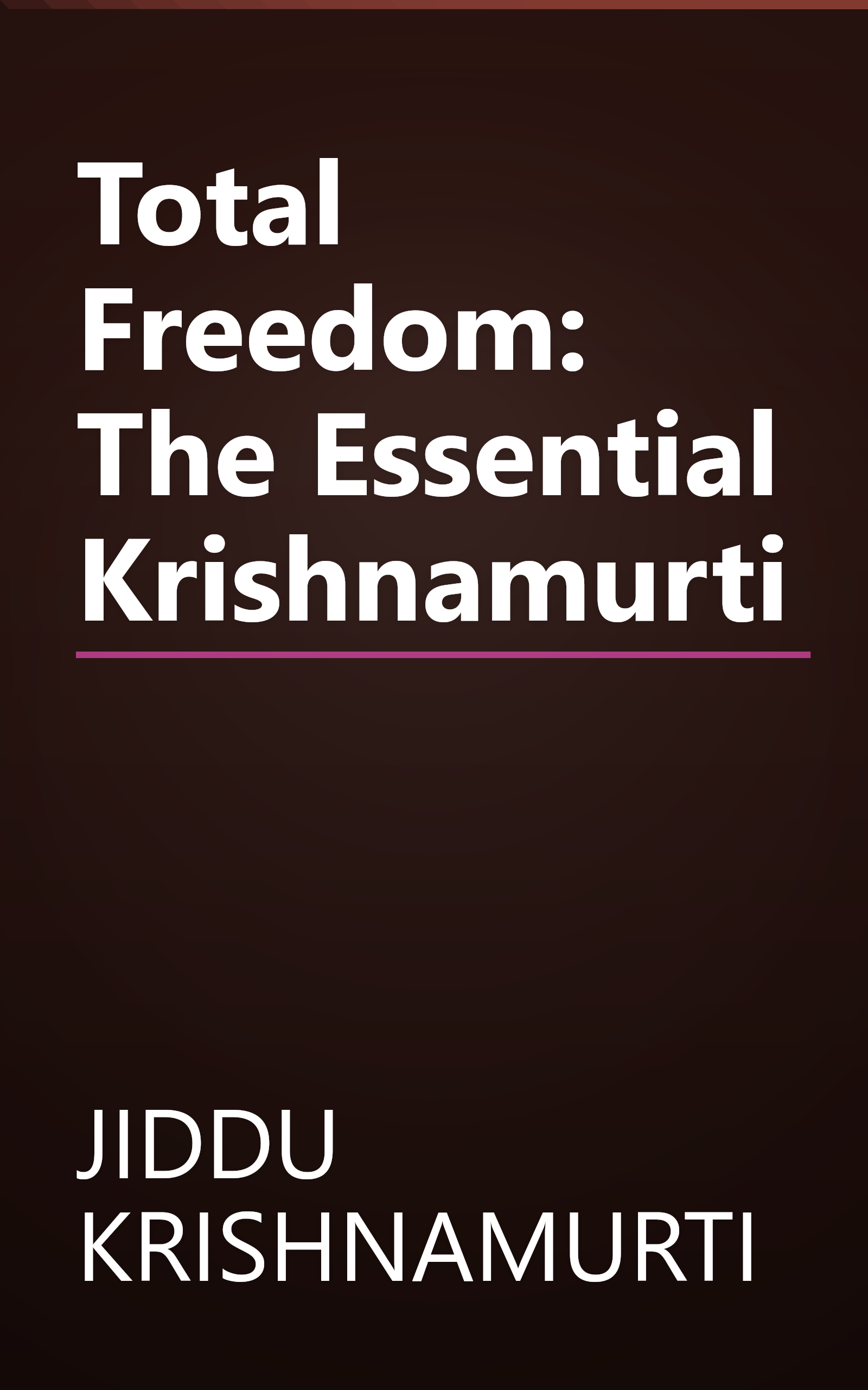Total Freedom: The Essential Krishnamurti book cover