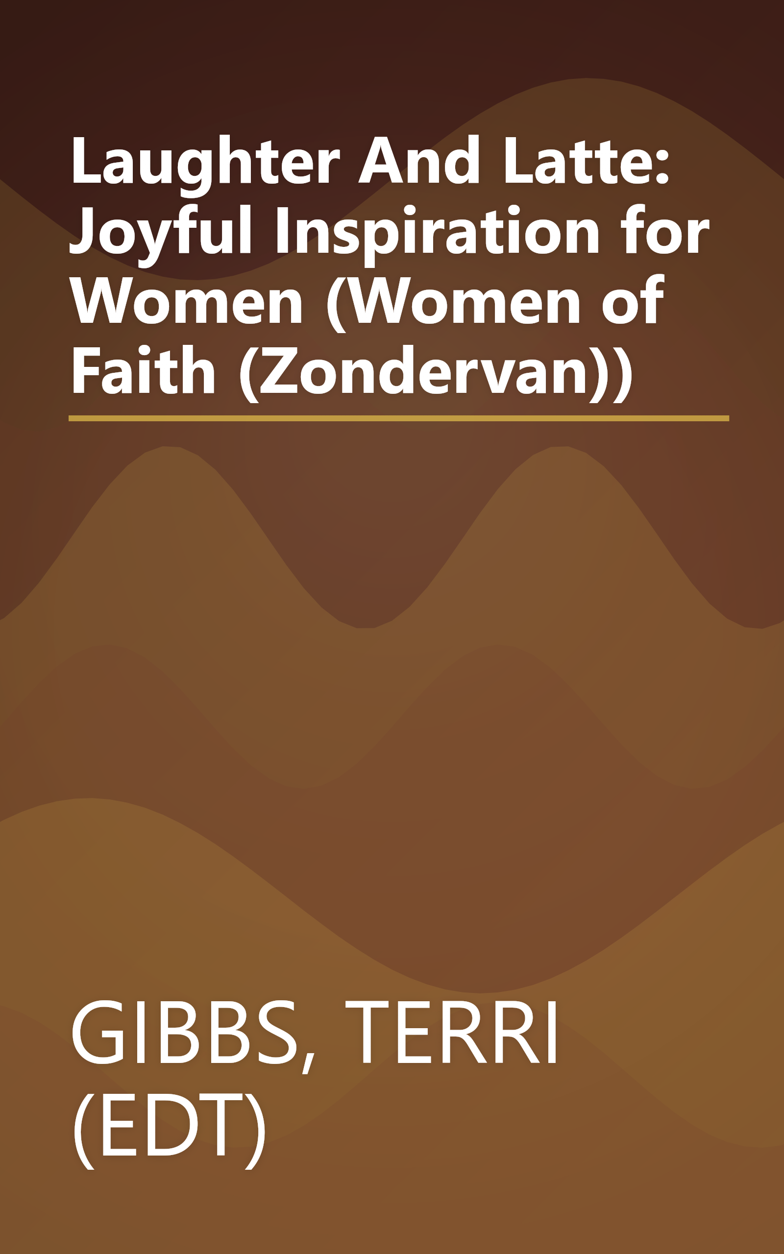 Laughter And Latte: Joyful Inspiration for Women (Women of Faith (Zondervan)) book cover