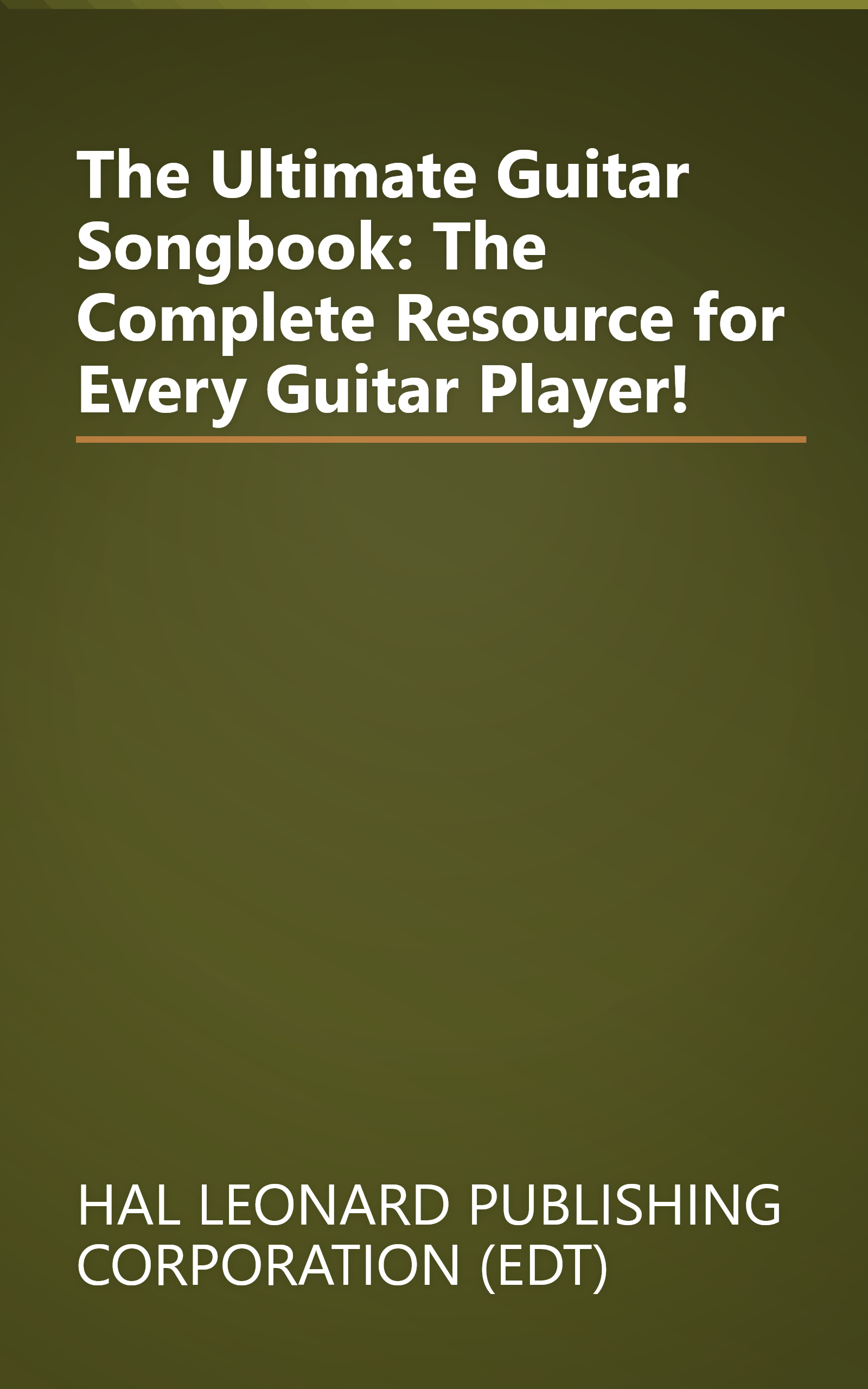 The Ultimate Guitar Songbook: The Complete Resource for Every Guitar Player! book cover