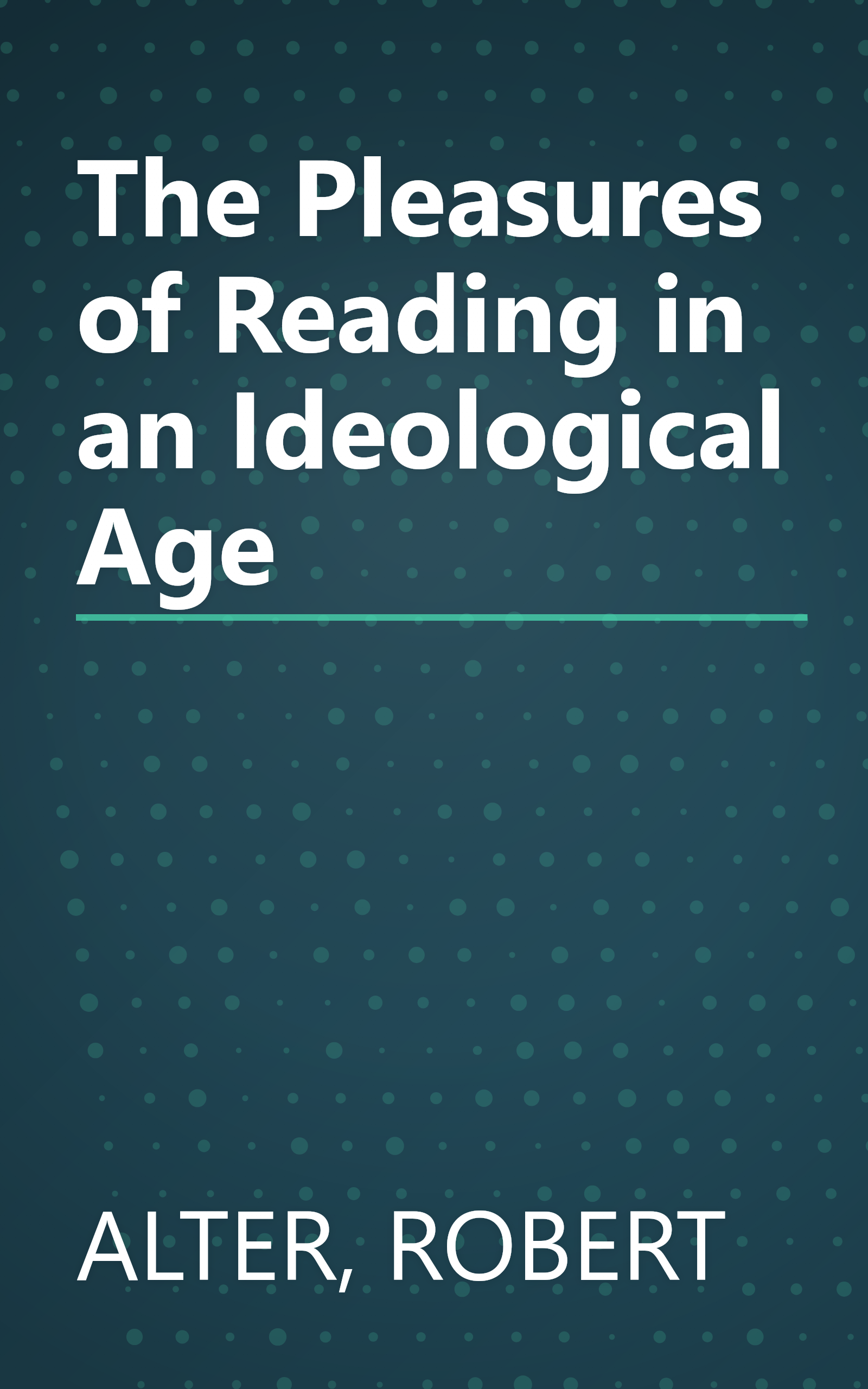 The Pleasures of Reading in an Ideological Age book cover