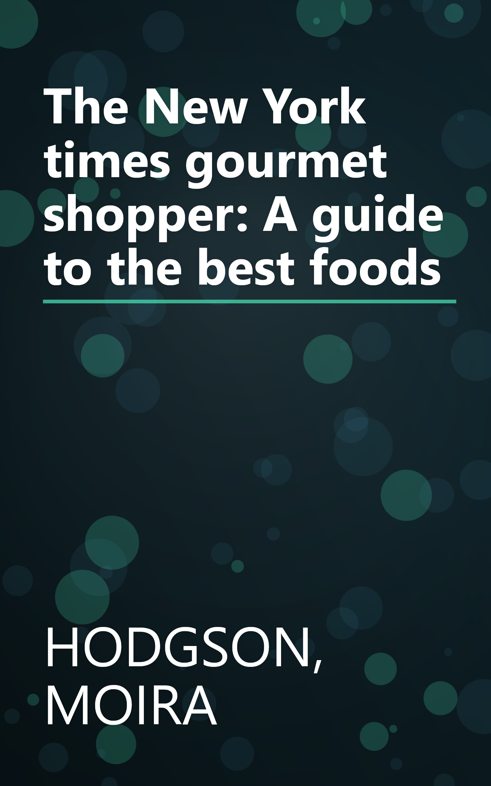 The New York times gourmet shopper: A guide to the best foods book cover