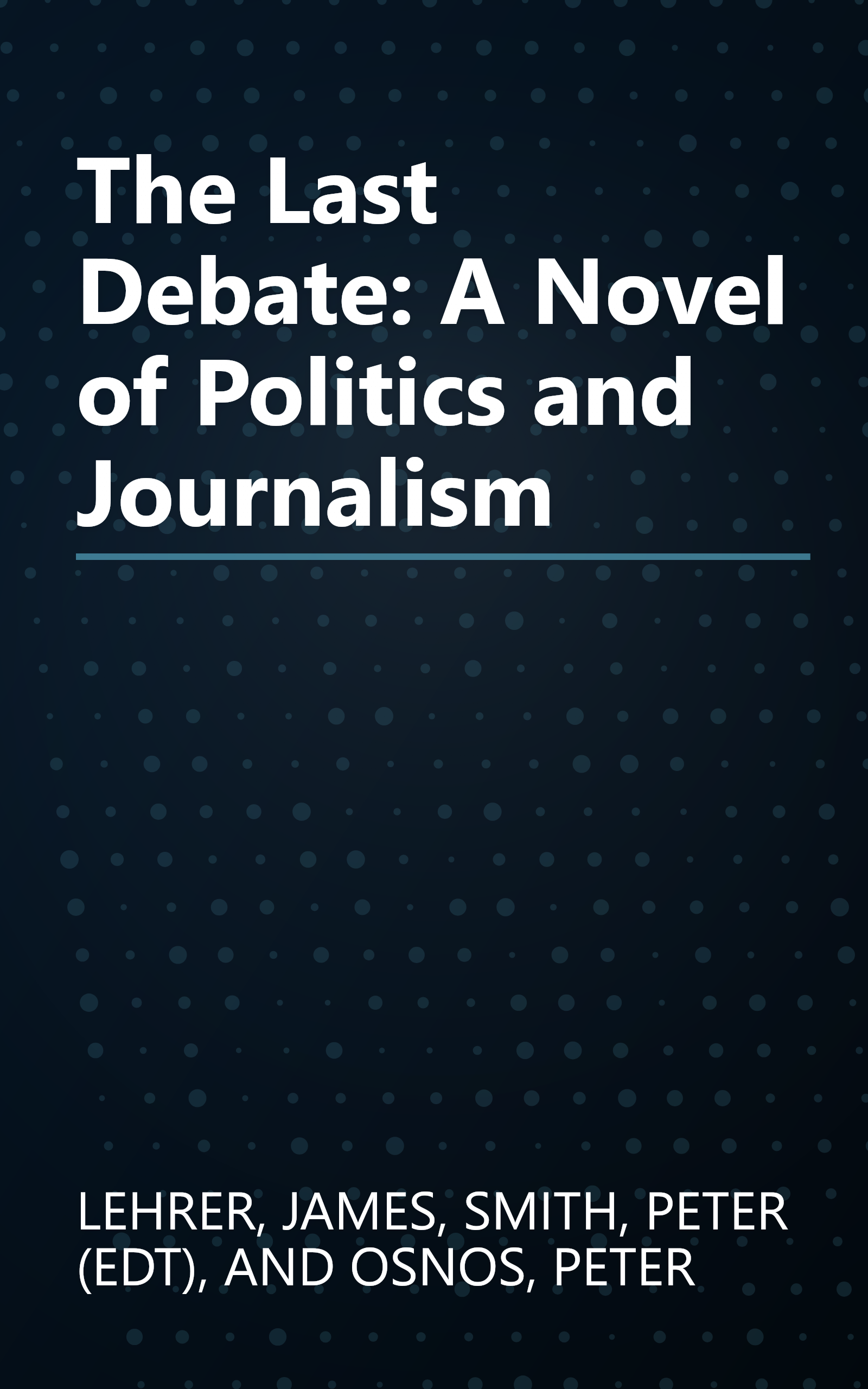 The Last Debate:  A Novel of Politics and Journalism book cover