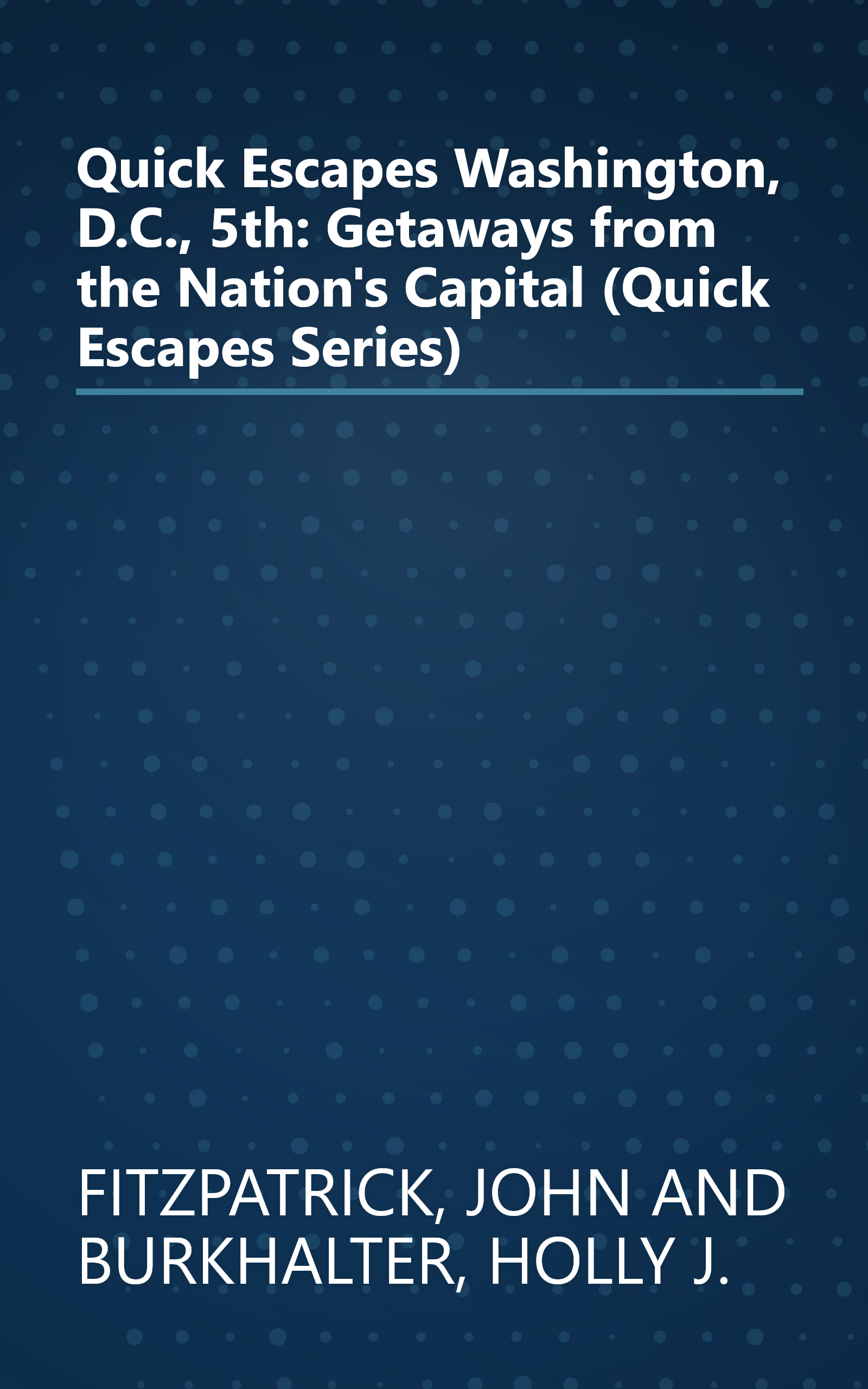 Quick Escapes Washington, D.C., 5th: Getaways from the Nation's Capital (Quick Escapes Series) book cover