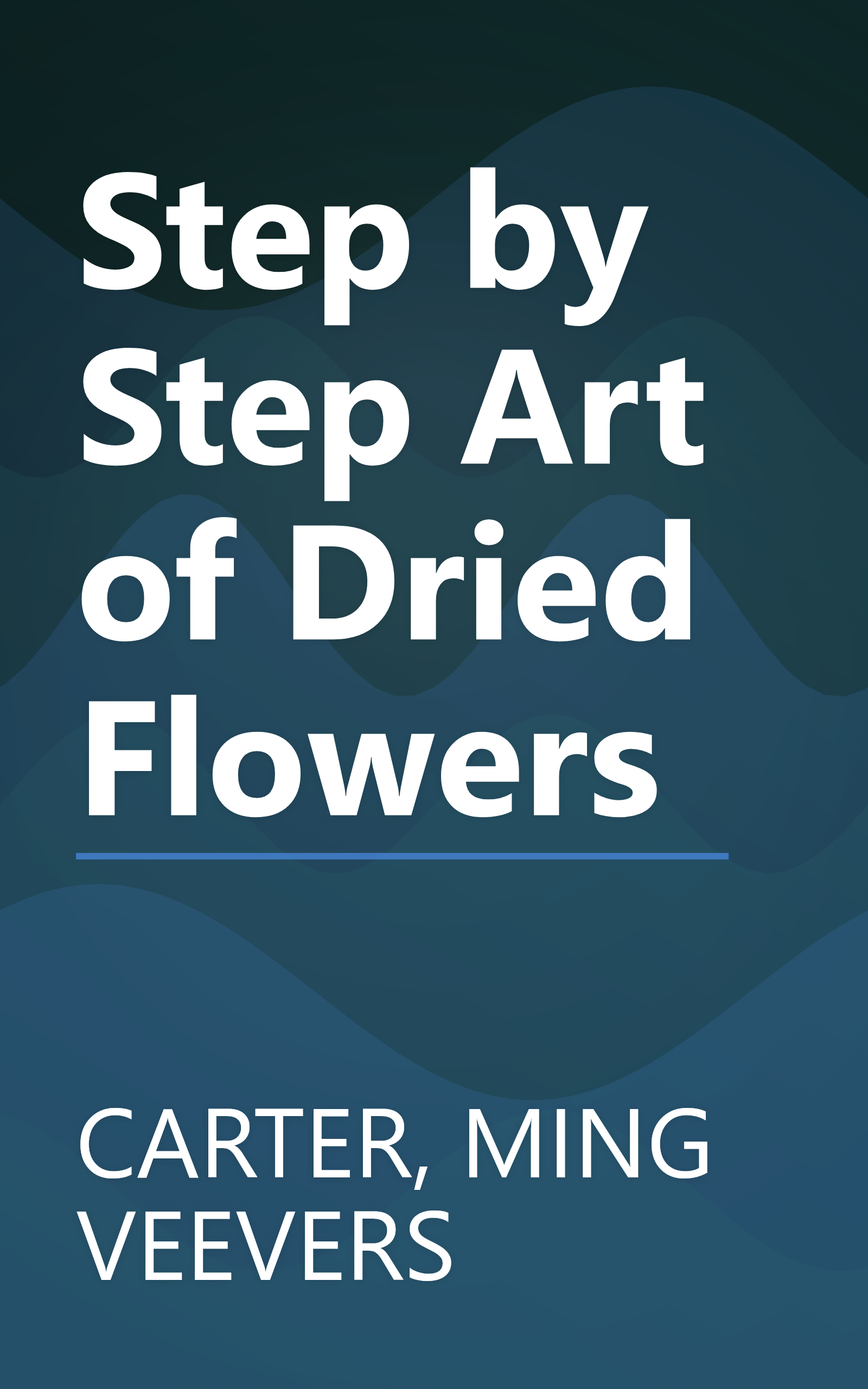 Step by Step Art of Dried Flowers book cover
