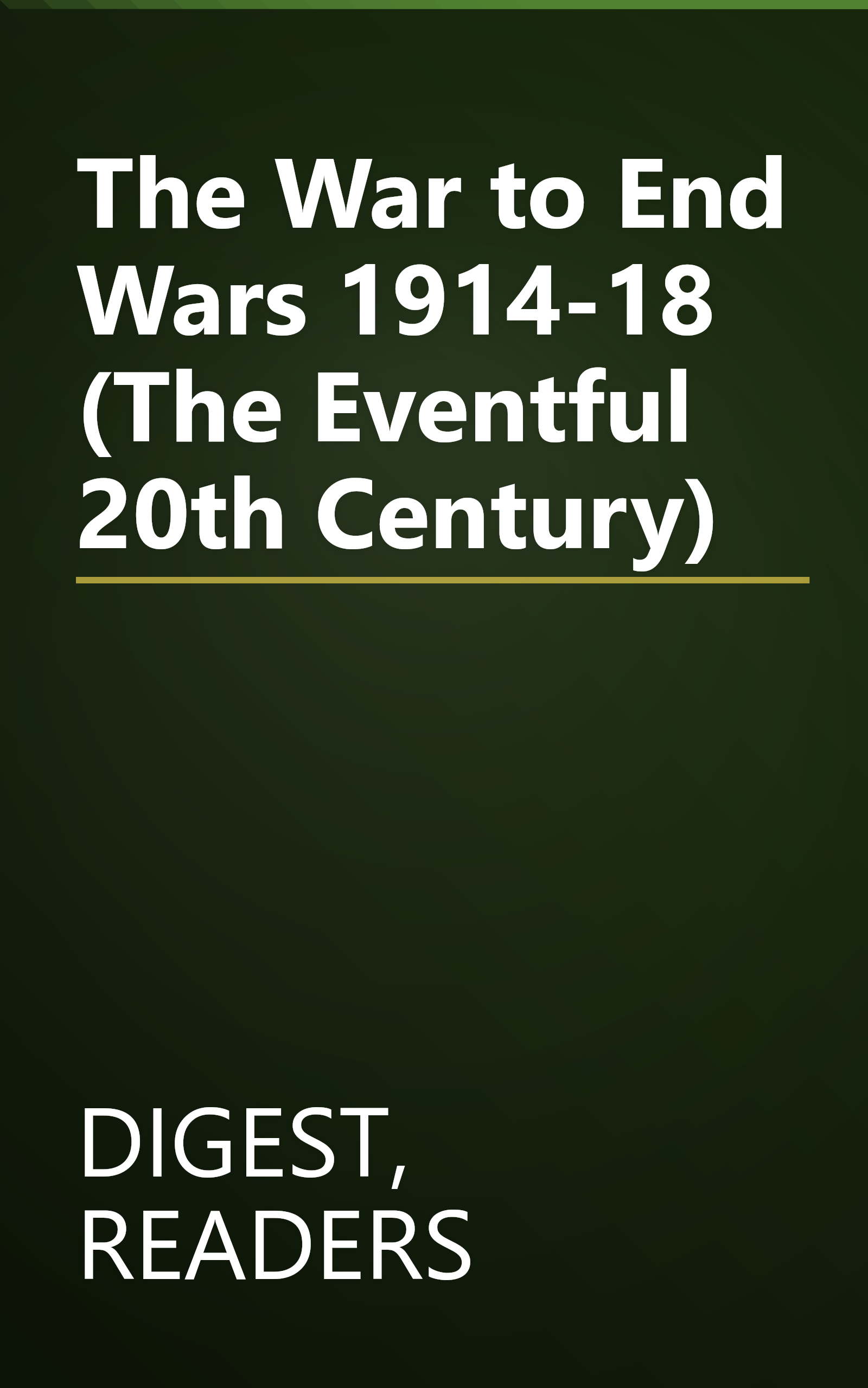 The War to End Wars 1914-18 (The Eventful 20th Century) book cover