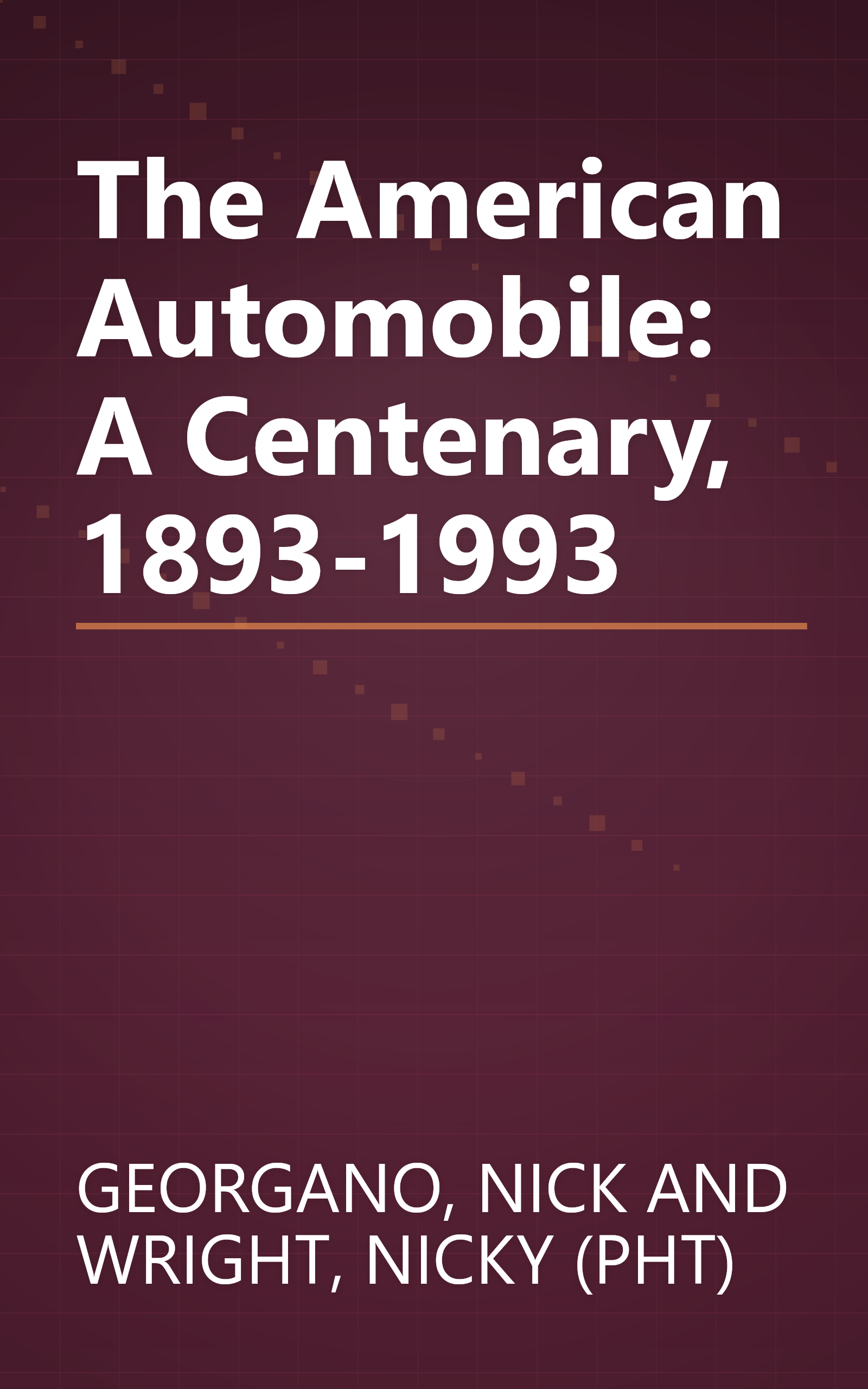 The American Automobile: A Centenary, 1893-1993 book cover