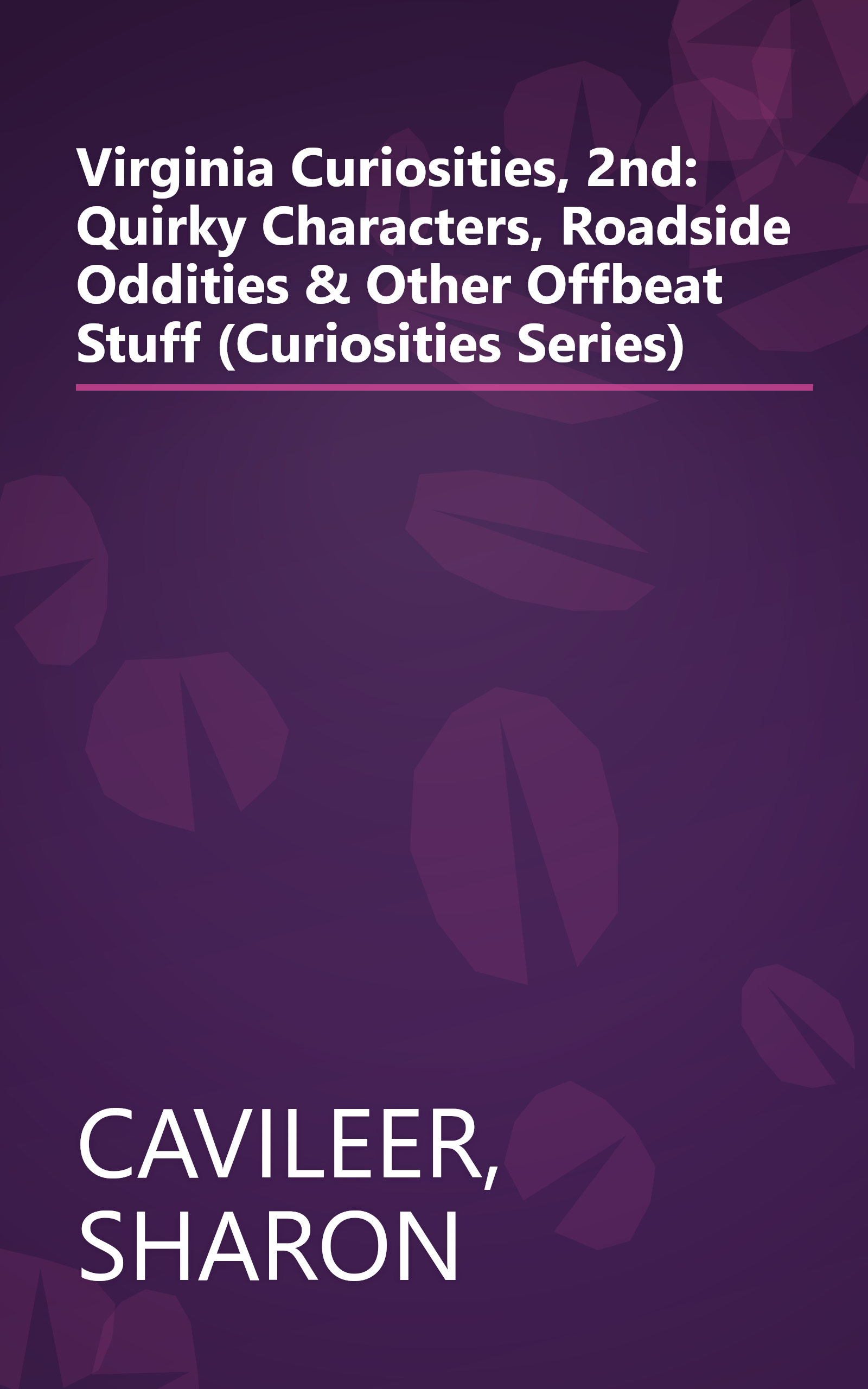 Virginia Curiosities, 2nd: Quirky Characters, Roadside Oddities & Other Offbeat Stuff (Curiosities Series) book cover