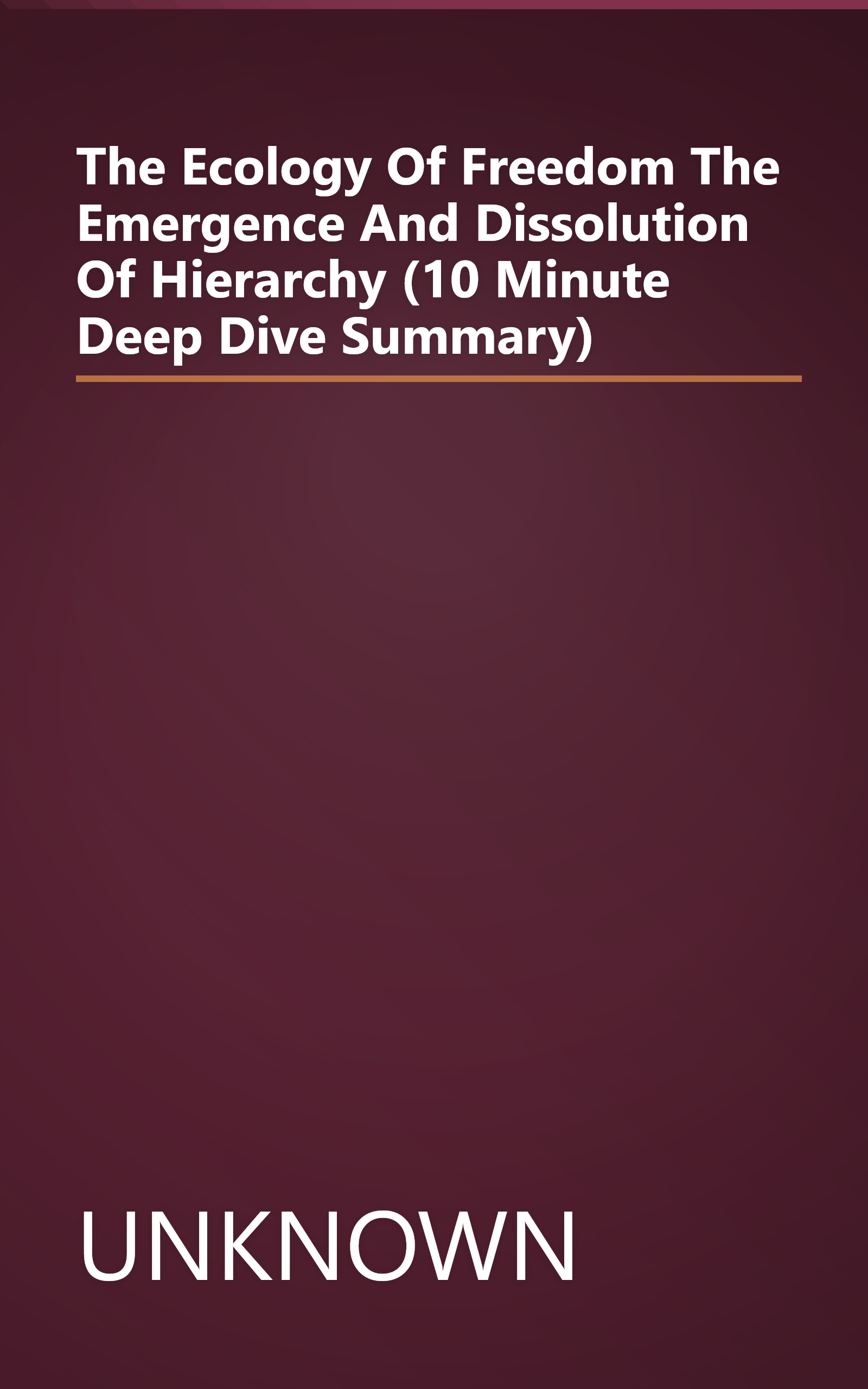 The Ecology Of Freedom  The Emergence And Dissolution Of Hierarchy (10 Minute   Deep Dive Summary) book cover