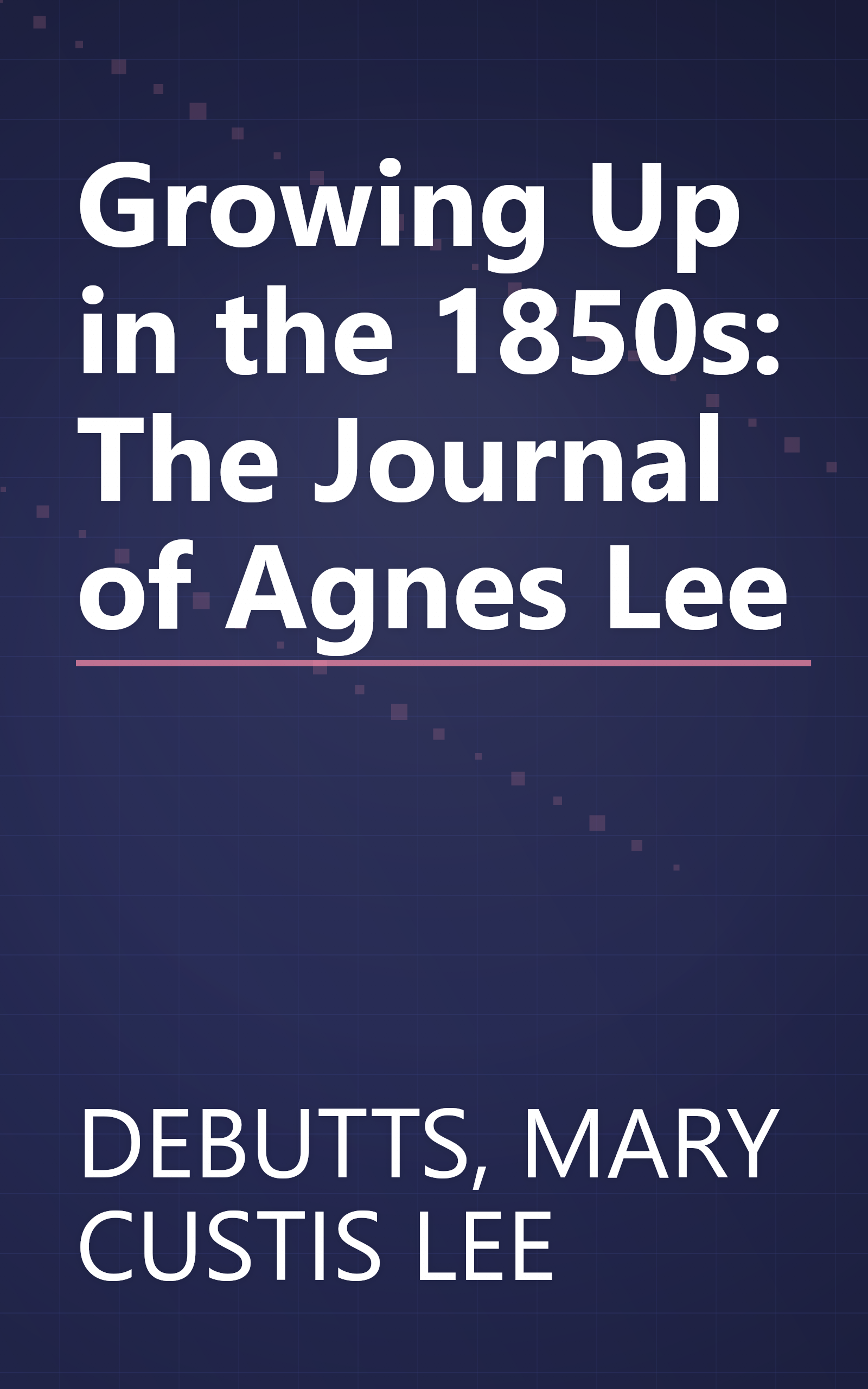 Growing Up in the 1850s: The Journal of Agnes Lee book cover