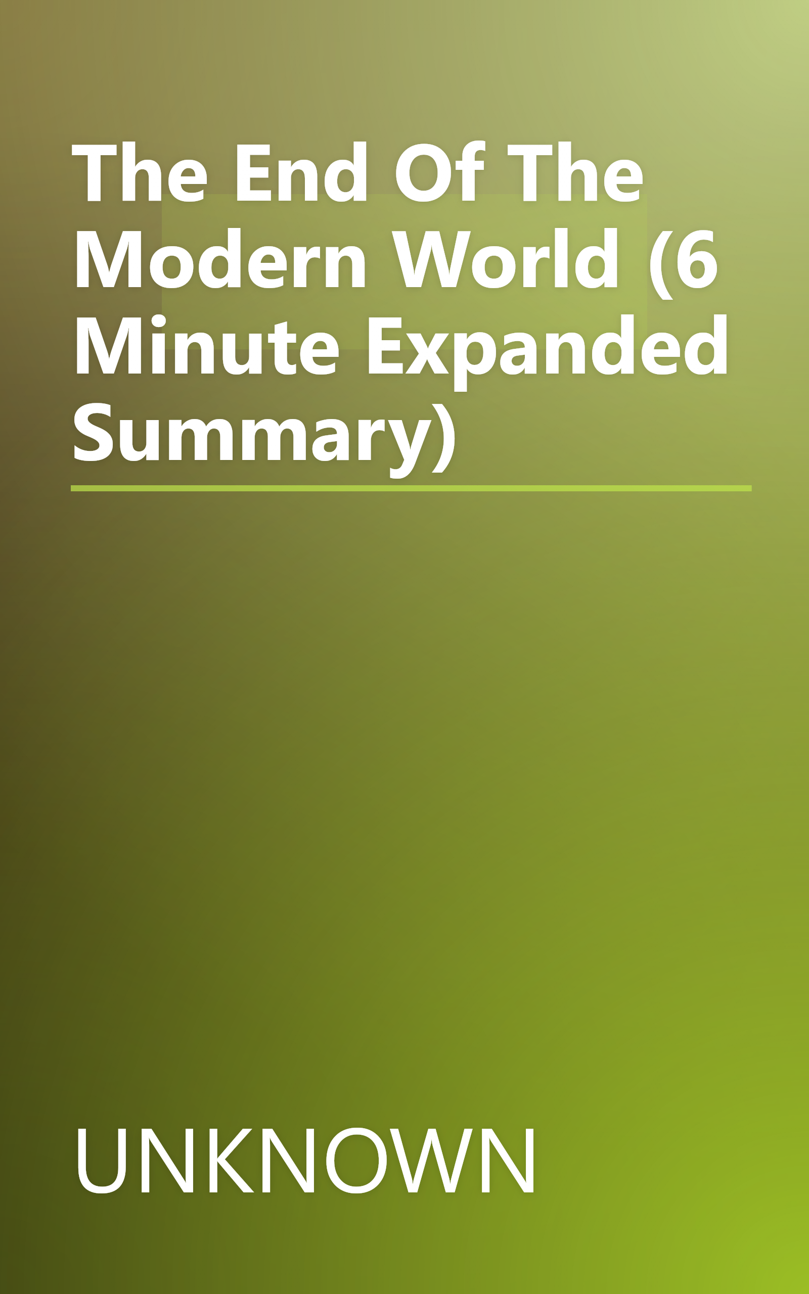 The End Of The Modern World (6 Minute   Expanded Summary) book cover