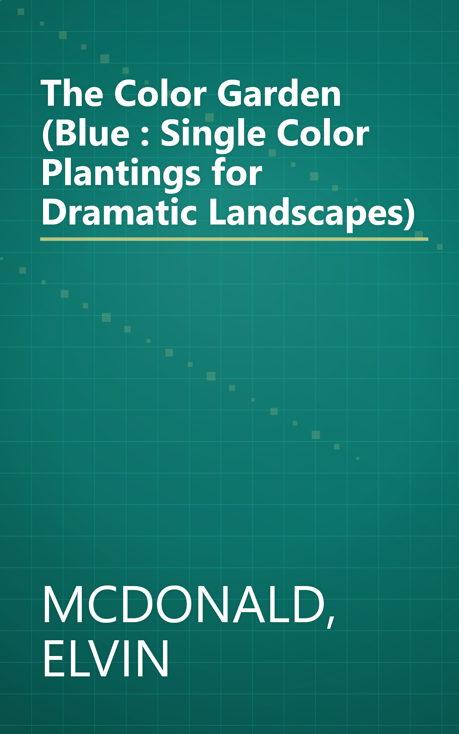 The Color Garden (Blue : Single Color Plantings for Dramatic Landscapes) book cover