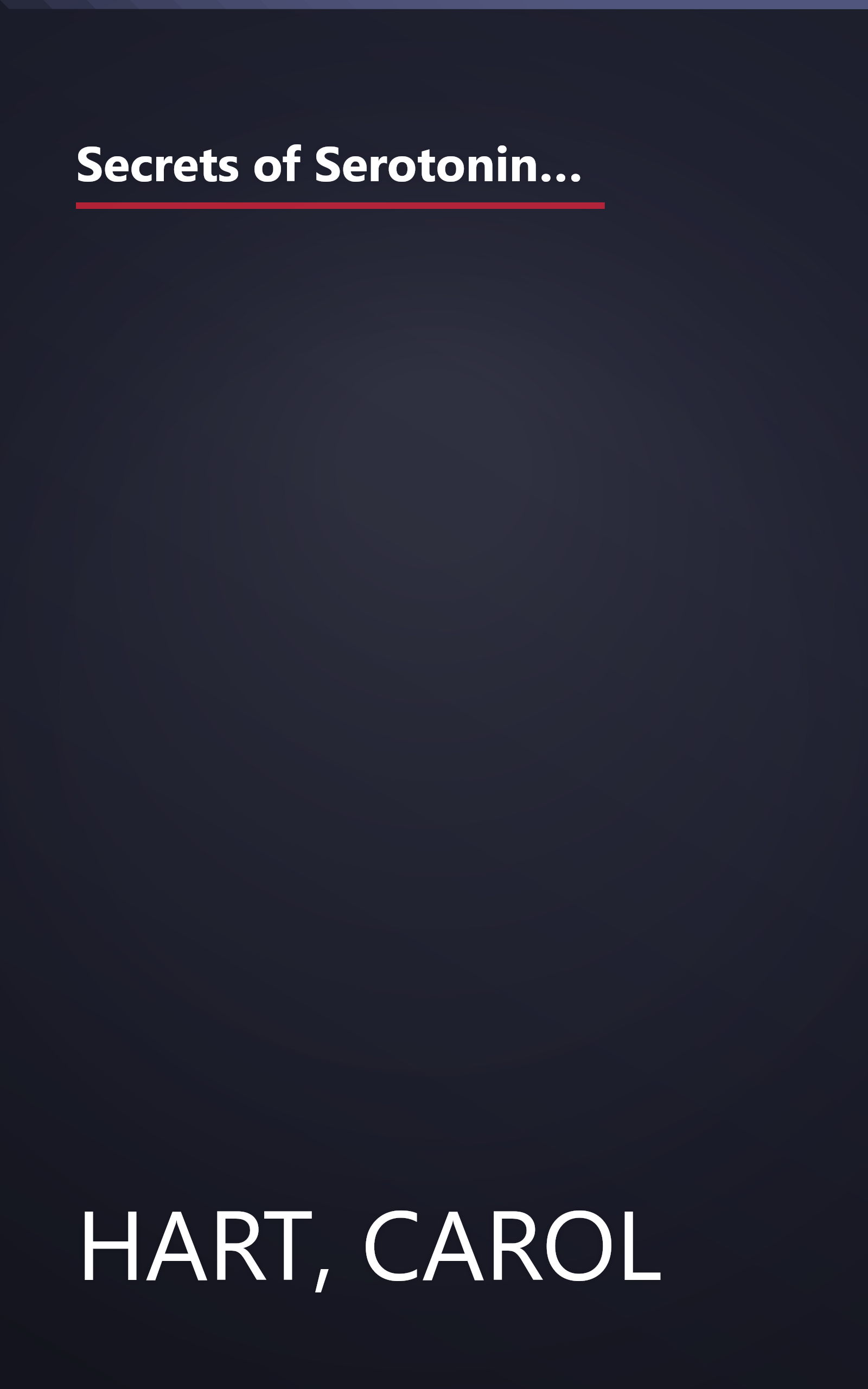 Secrets of Serotonin: The Natural Hormone That Curbs Food and Alcohol Cravings, Elevates Your Mood, Reduces Pain, and Boosts Energy book cover