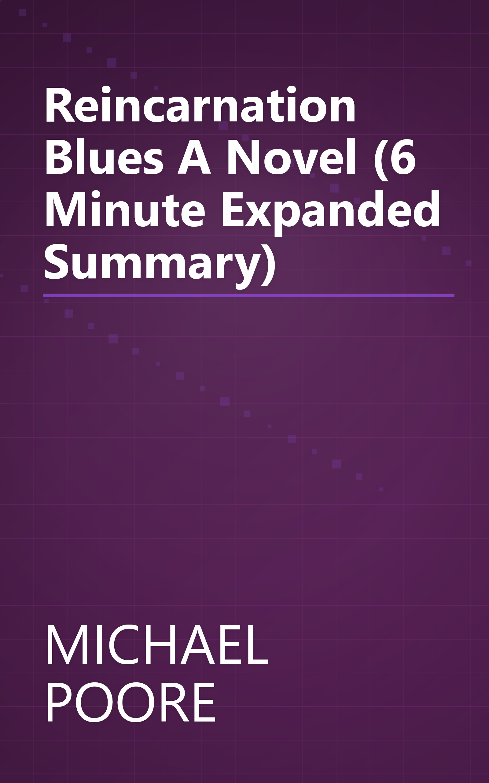 Reincarnation Blues  A Novel (6 Minute   Expanded Summary) book cover