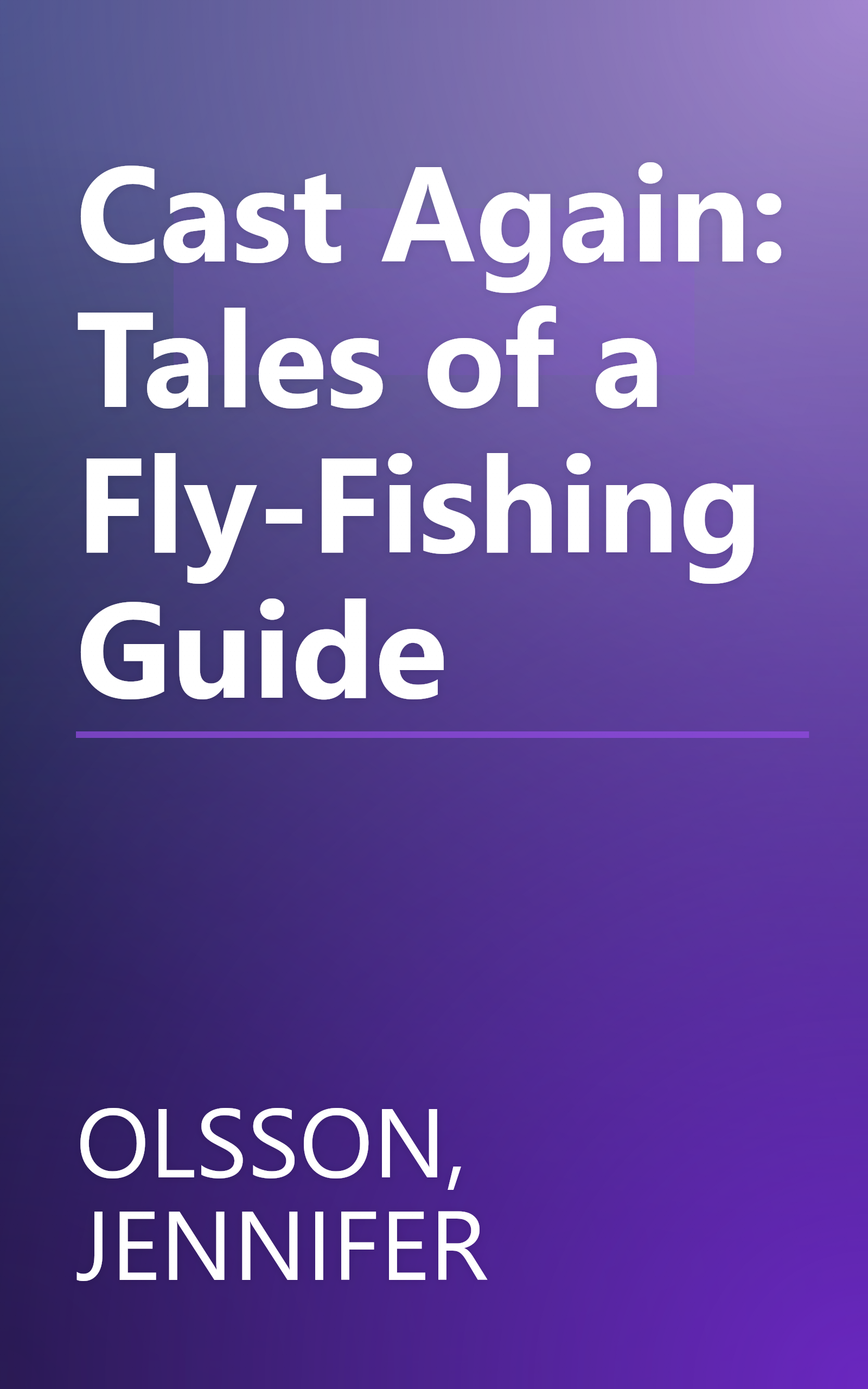 Cast Again: Tales of a Fly-Fishing Guide book cover