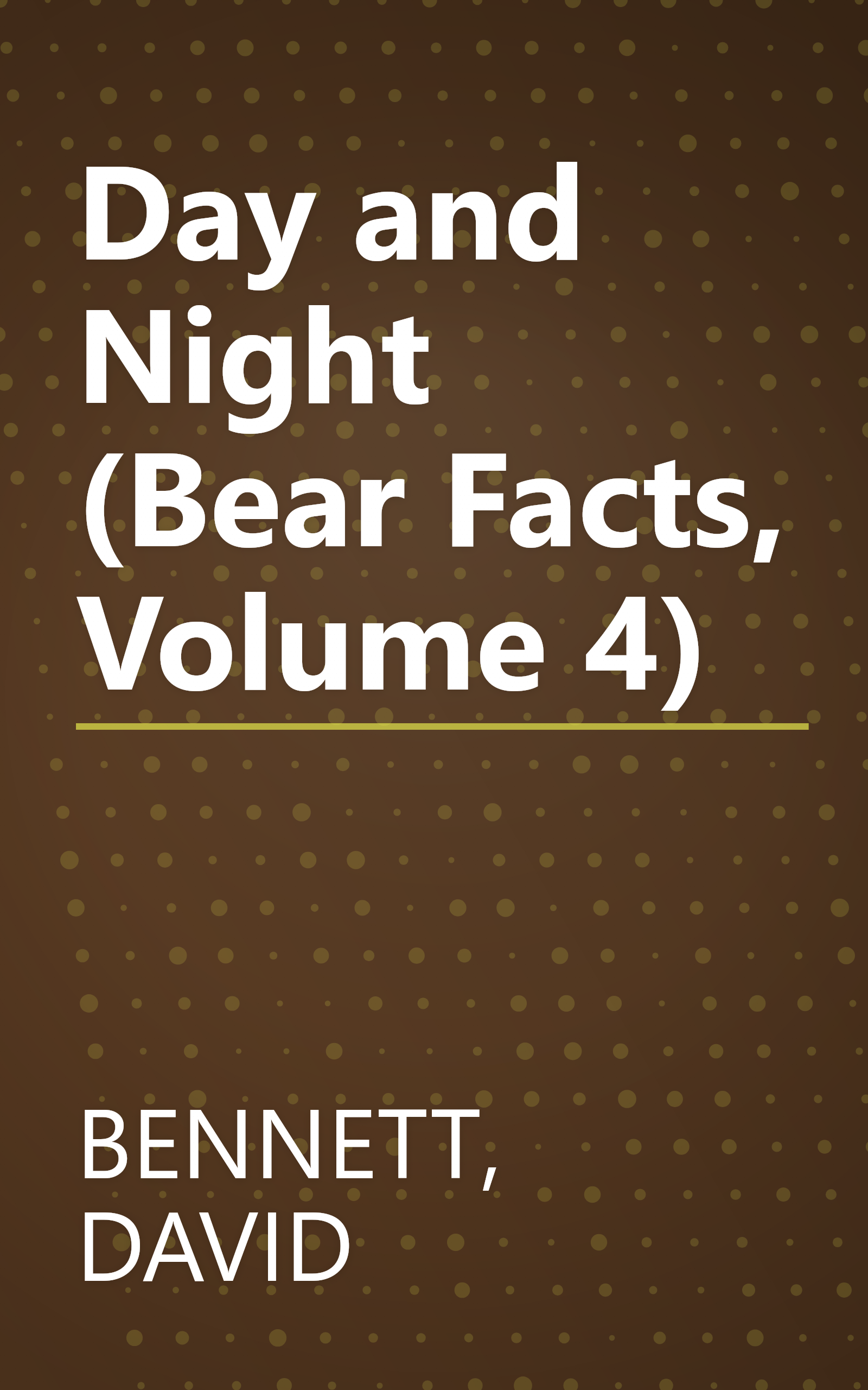 Day and Night (Bear Facts, Volume 4) book cover