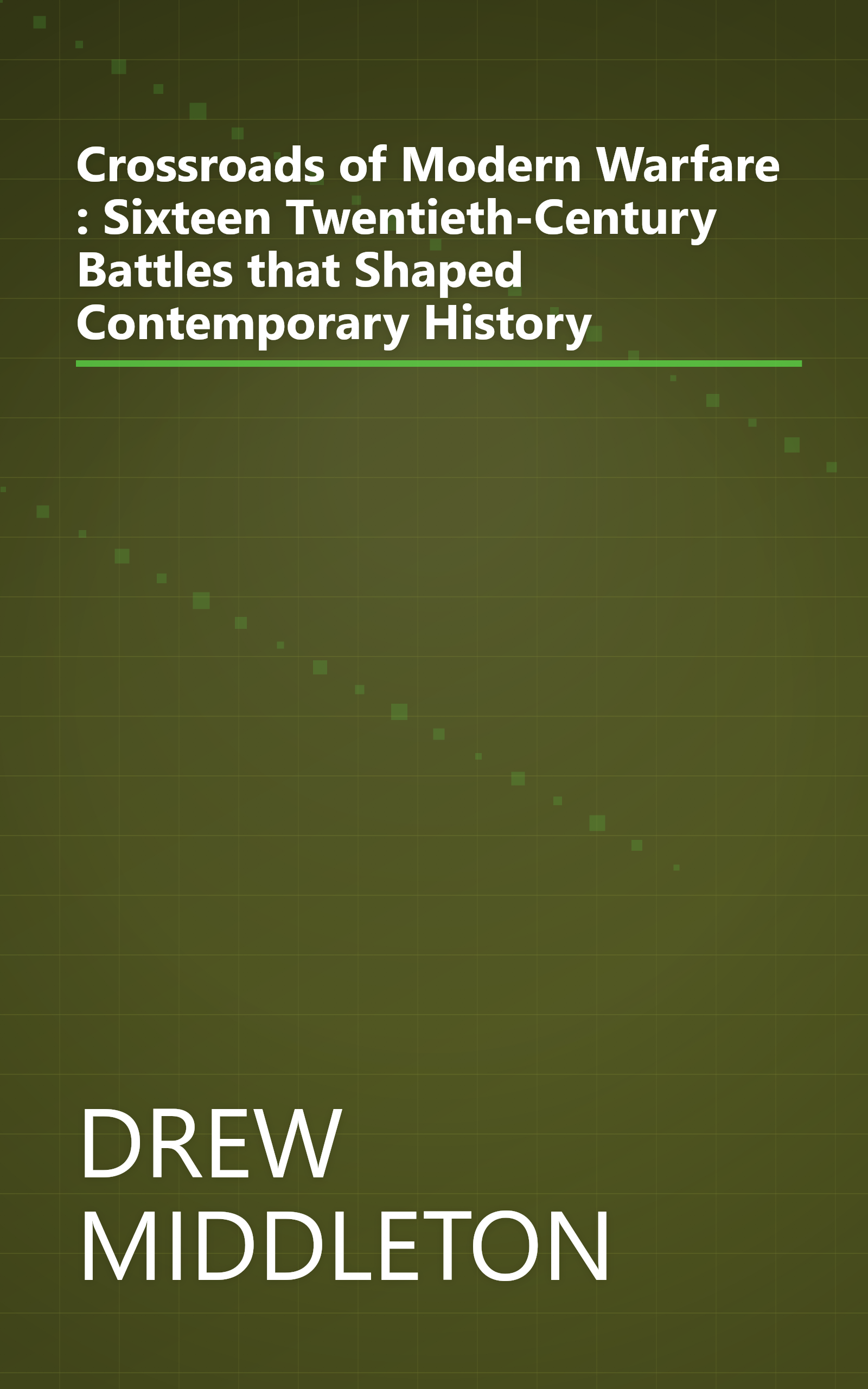 Crossroads of Modern Warfare : Sixteen Twentieth-Century Battles that Shaped Contemporary History book cover