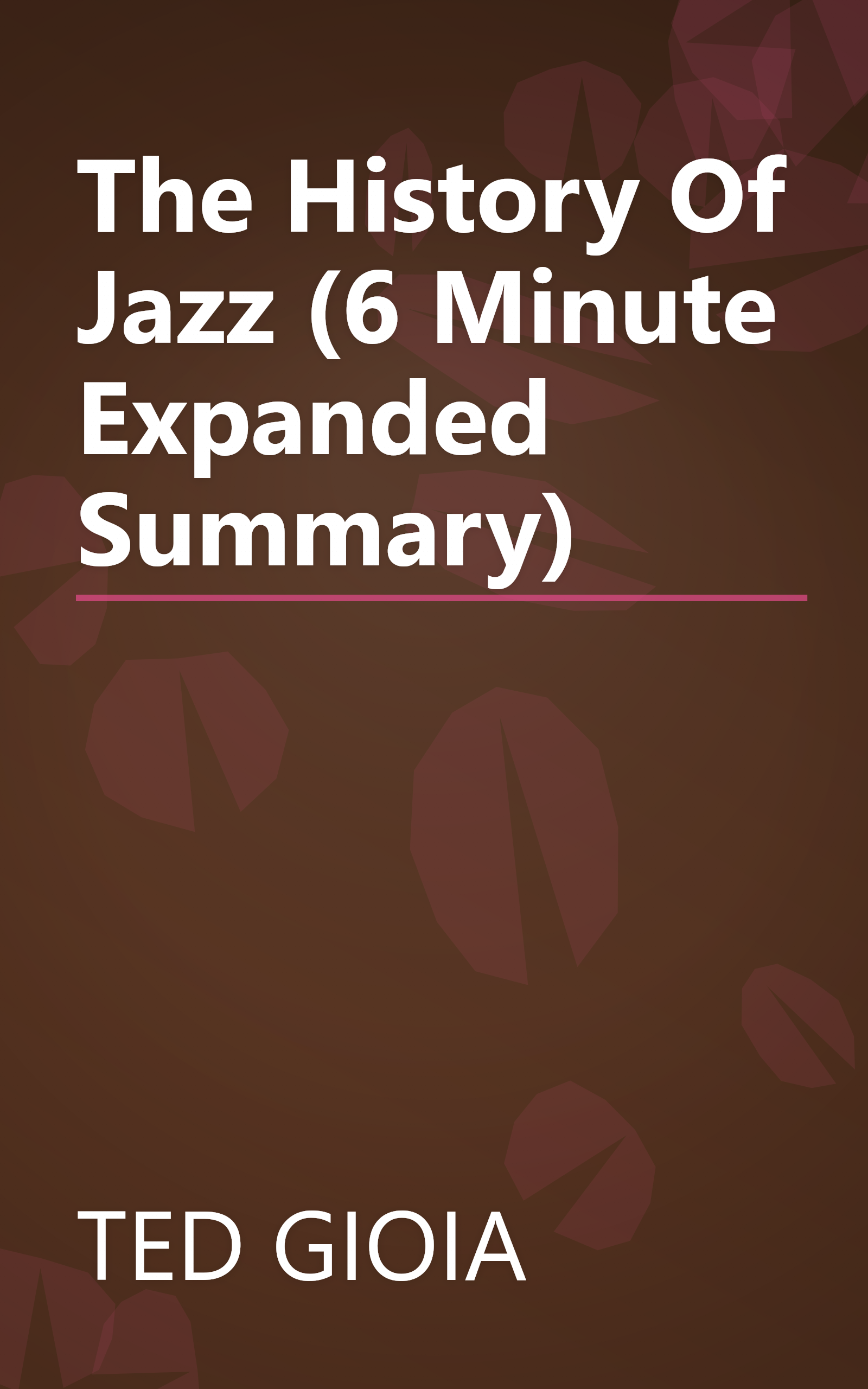 The History Of Jazz (6 Minute   Expanded Summary) book cover