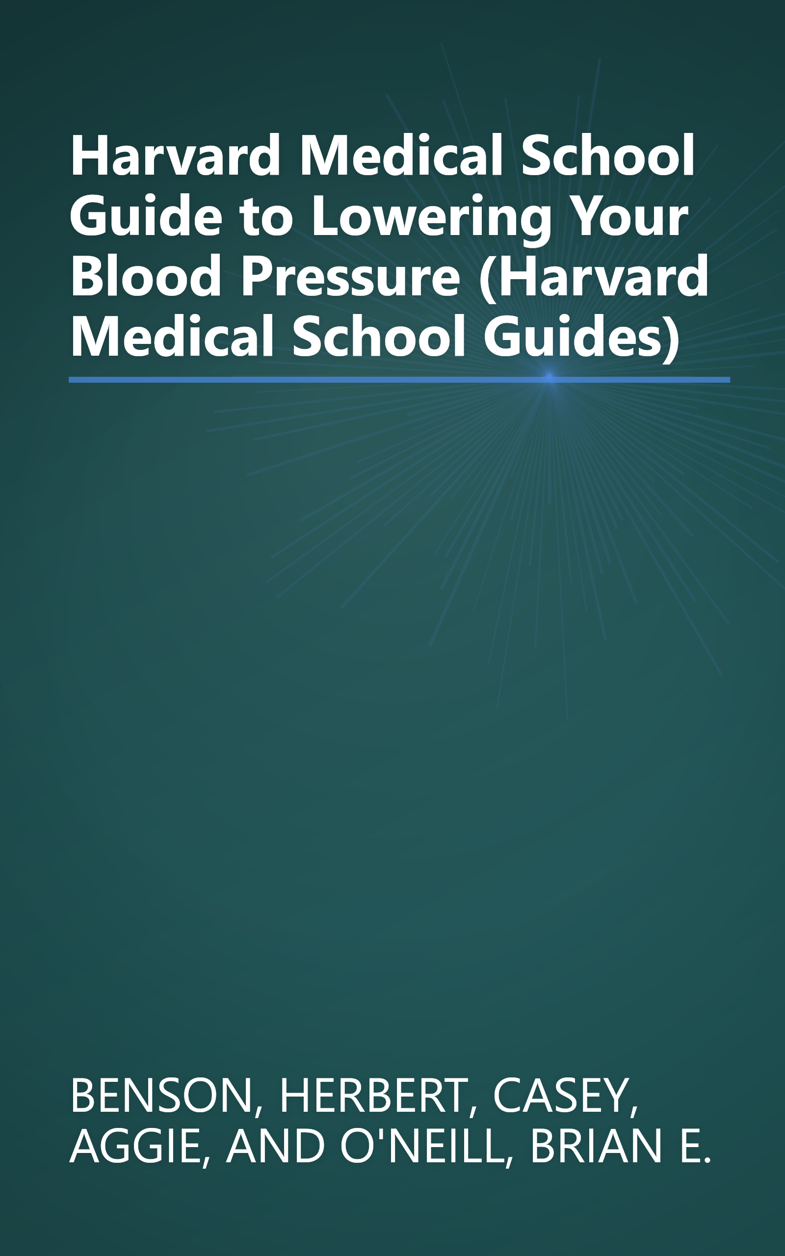 Harvard Medical School Guide to Lowering Your Blood Pressure (Harvard Medical School Guides) book cover