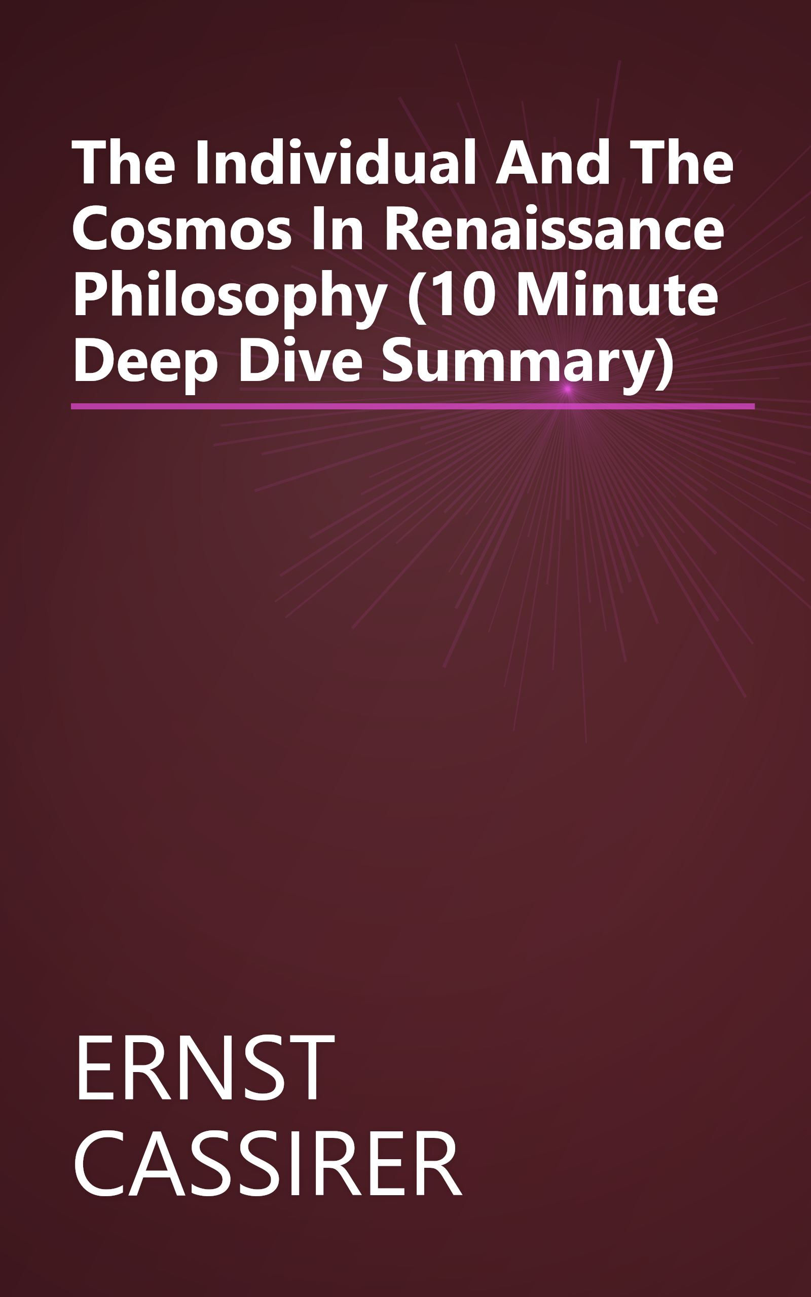 The Individual And The Cosmos In Renaissance Philosophy (10 Minute   Deep Dive Summary) book cover
