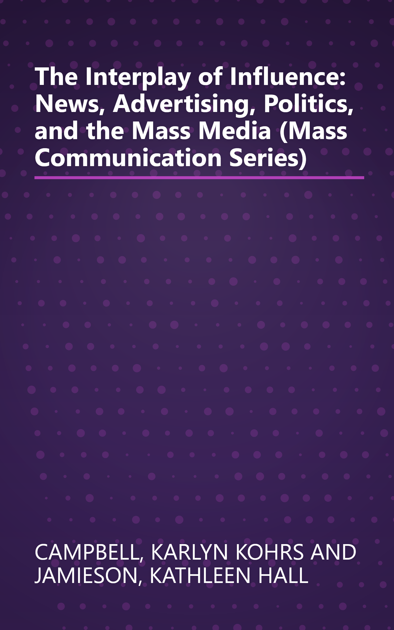 The Interplay of Influence: News, Advertising, Politics, and the Mass Media (Mass Communication Series) book cover