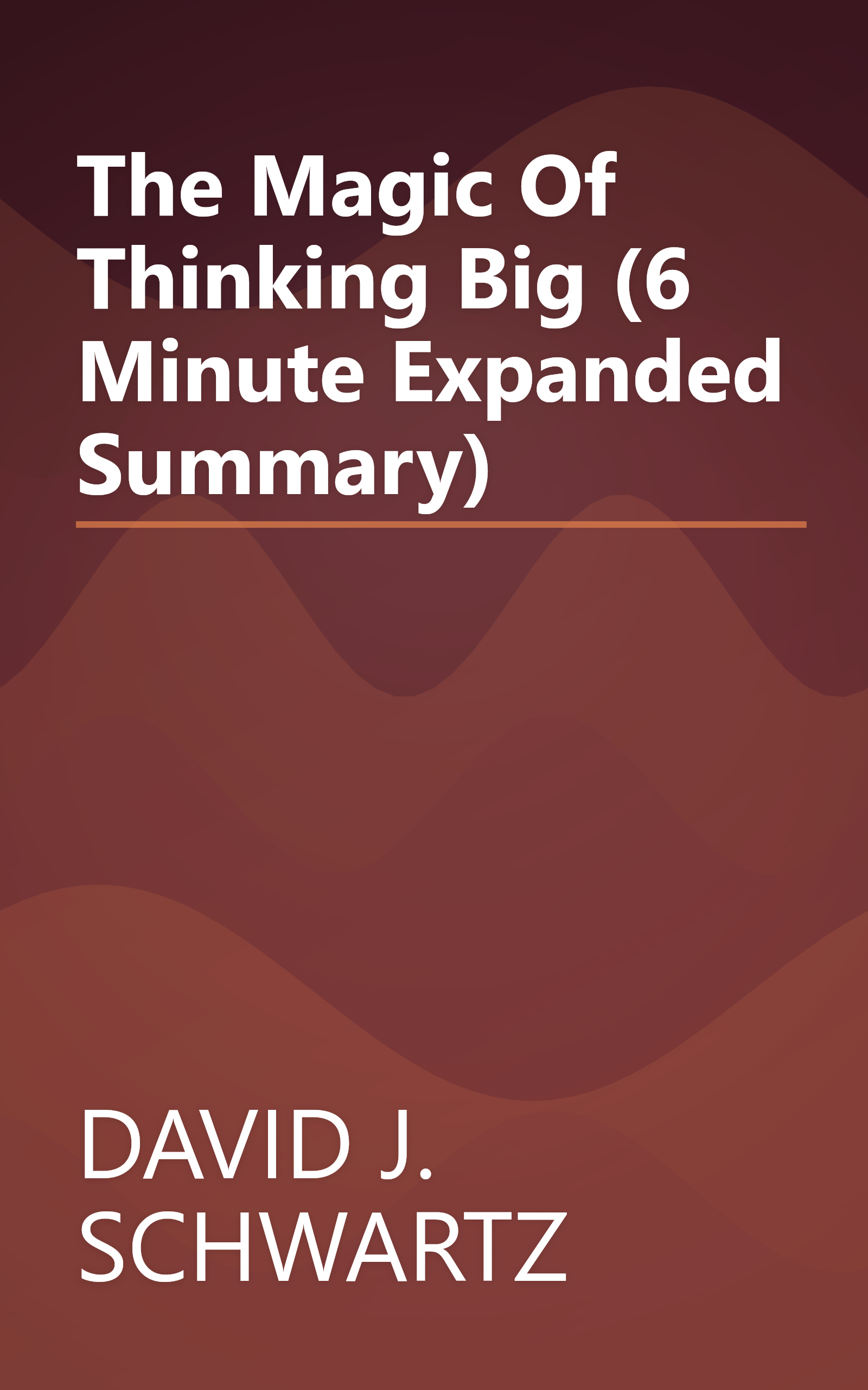 The Magic Of Thinking Big (6 Minute   Expanded Summary) book cover