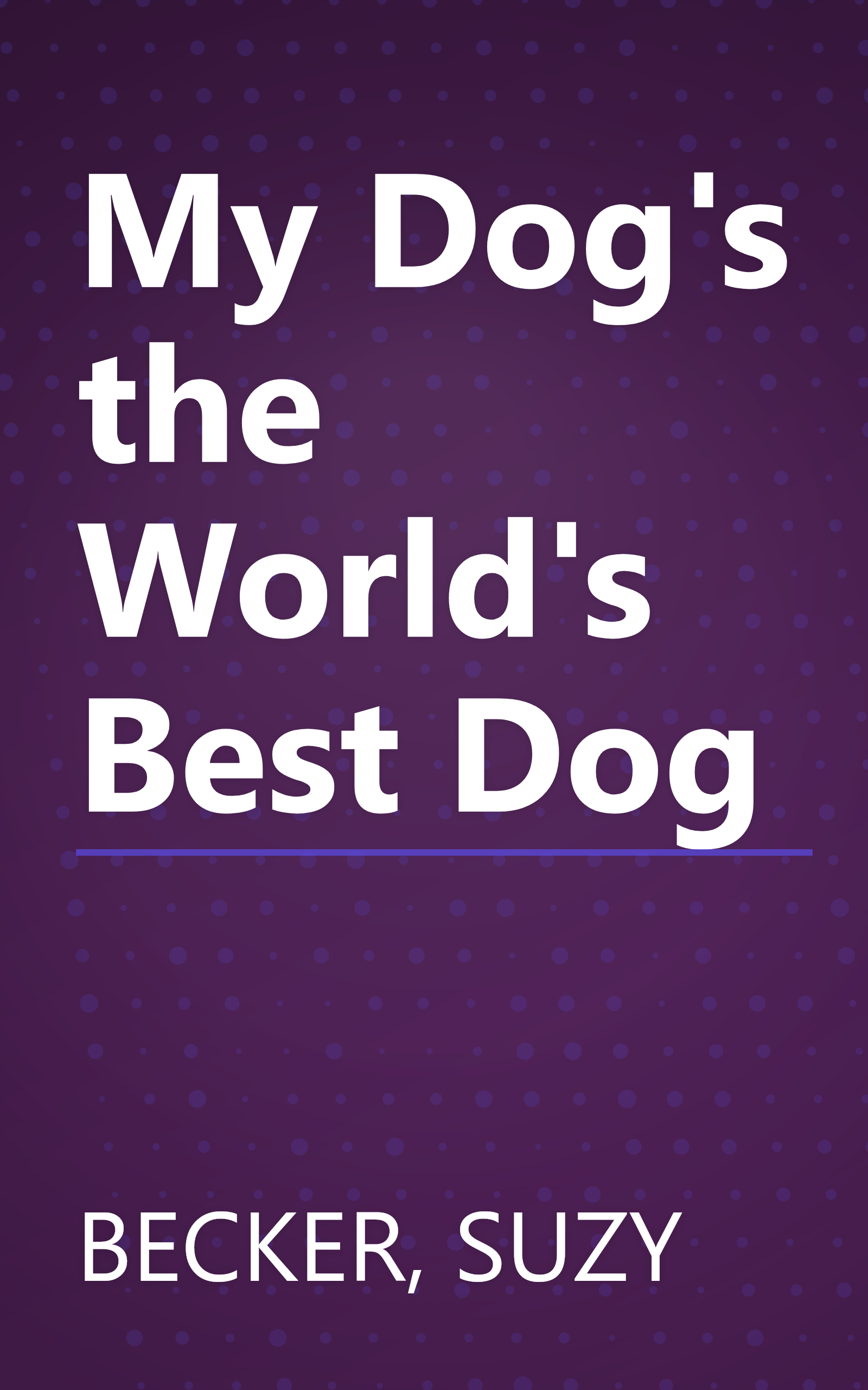 My Dog's the World's Best Dog book cover