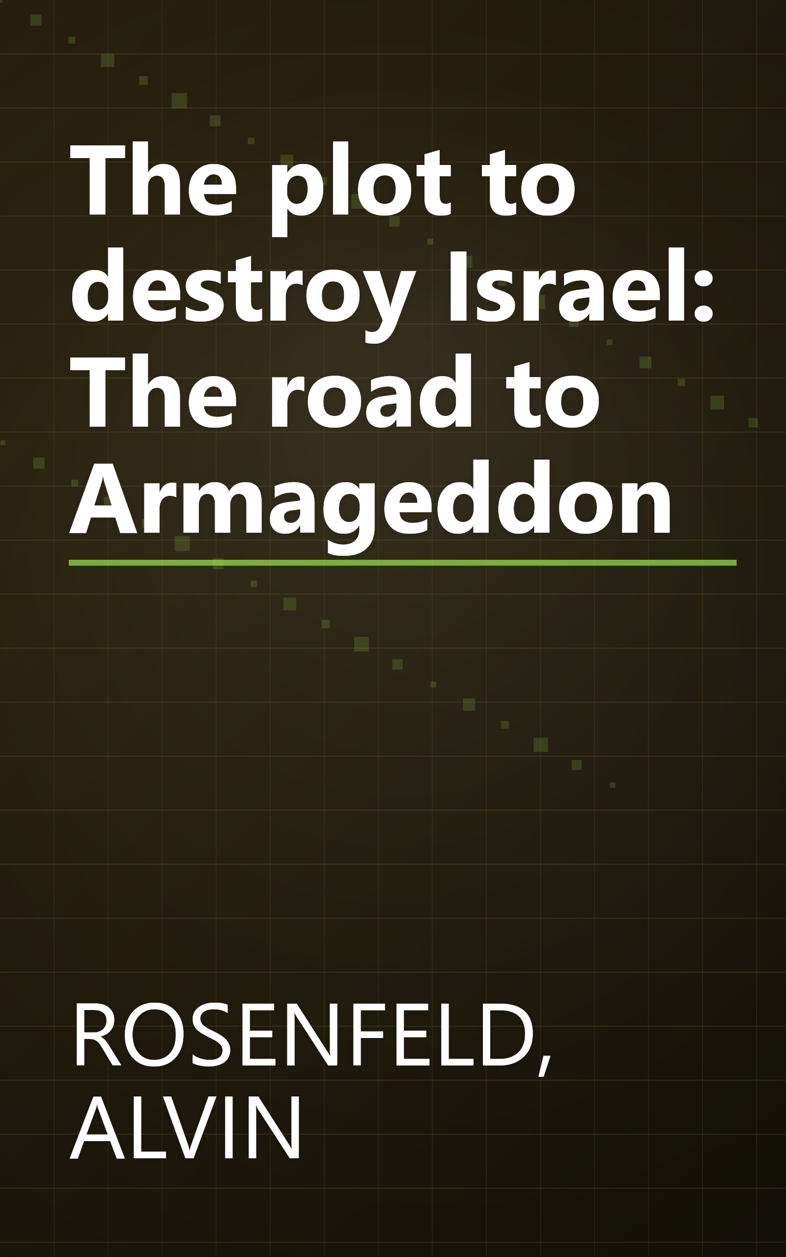 The plot to destroy Israel: The road to Armageddon book cover