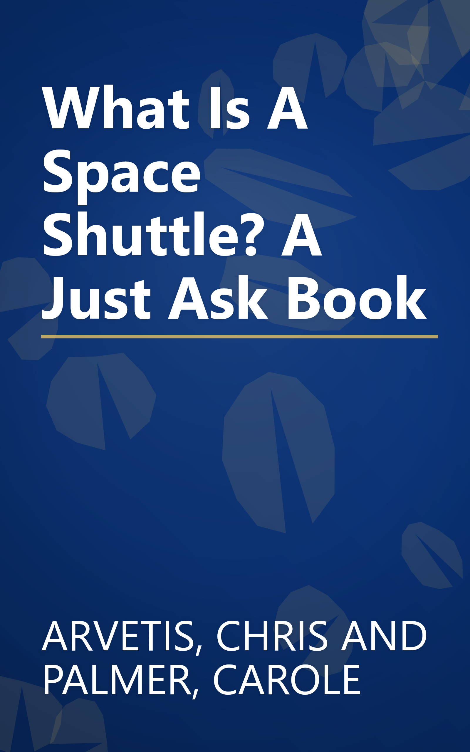 What Is A Space Shuttle? A Just Ask Book book cover
