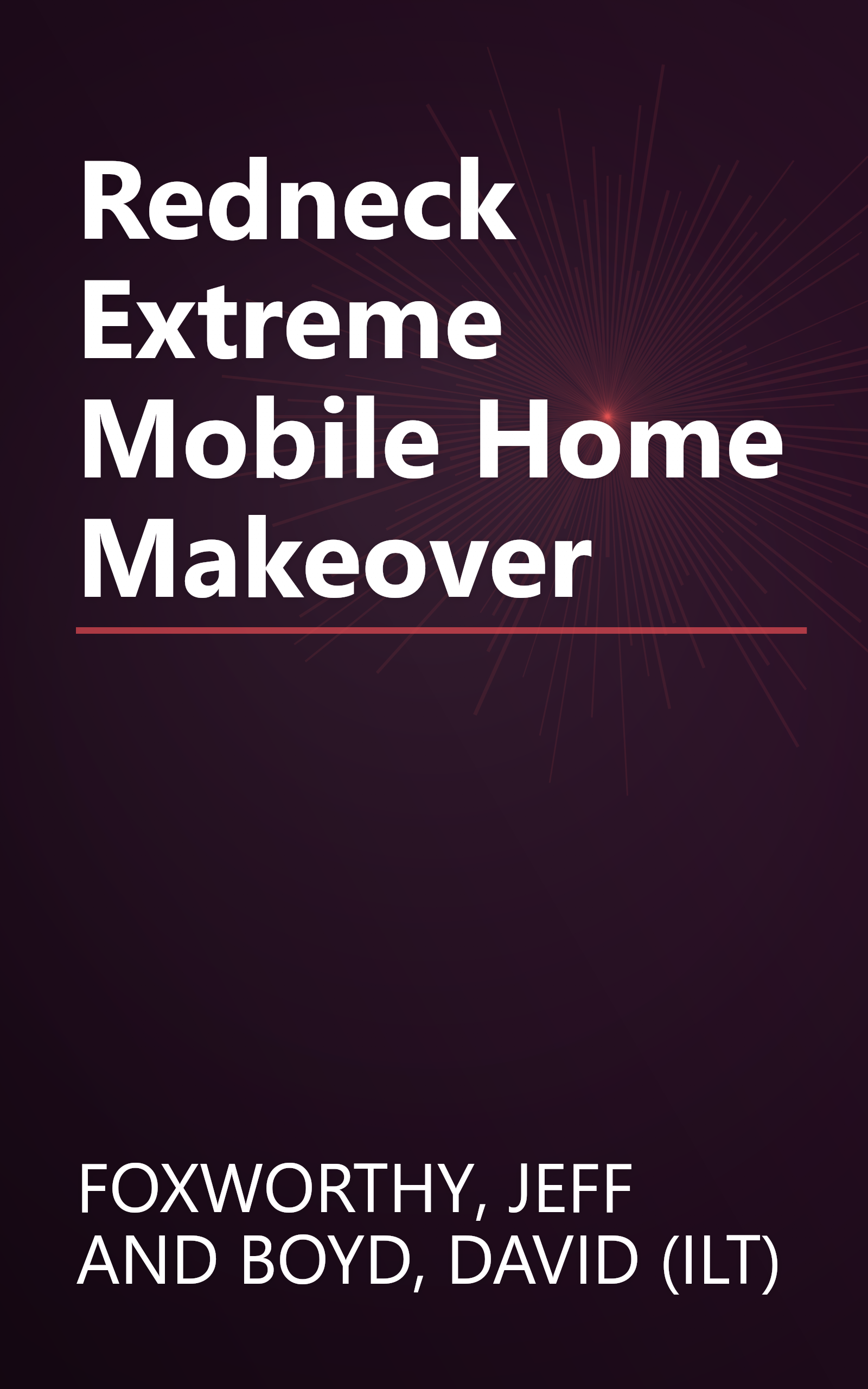 Redneck Extreme Mobile Home Makeover book cover