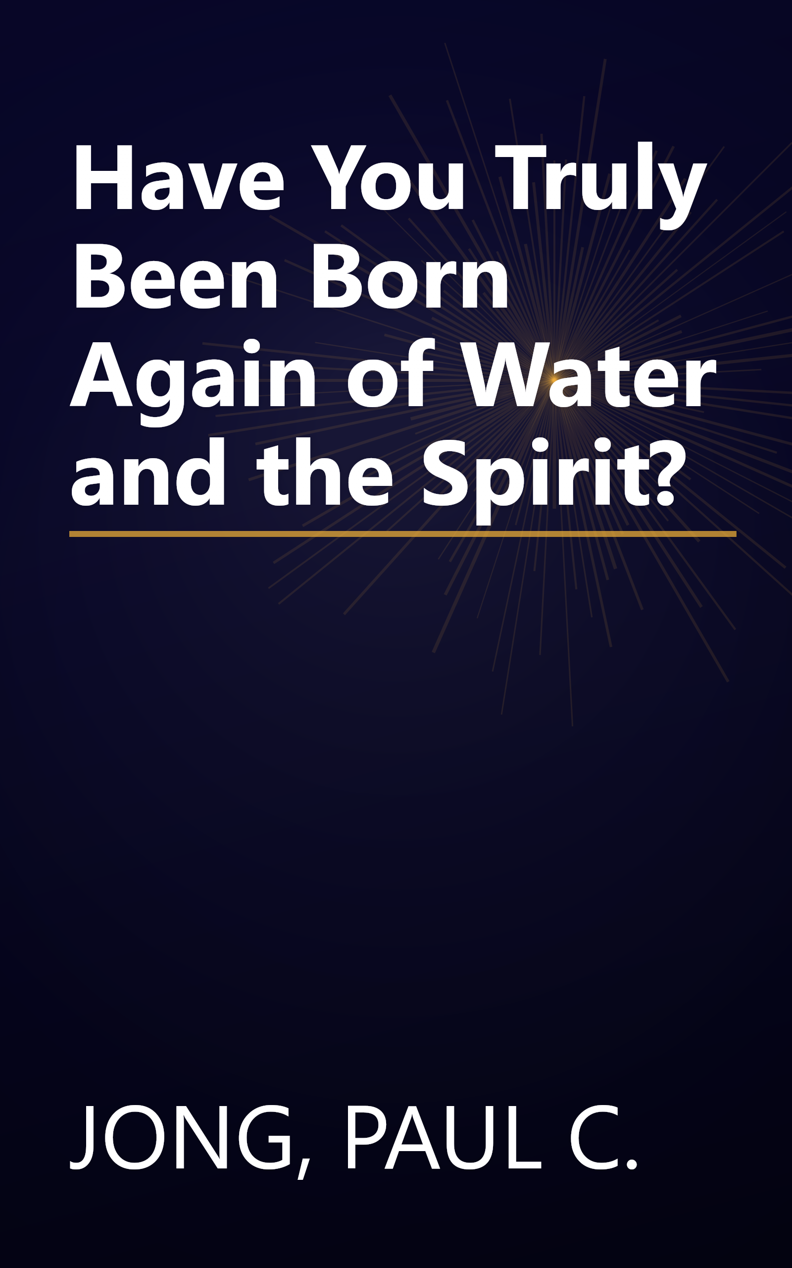 Have You Truly Been Born Again of Water and the Spirit? book cover