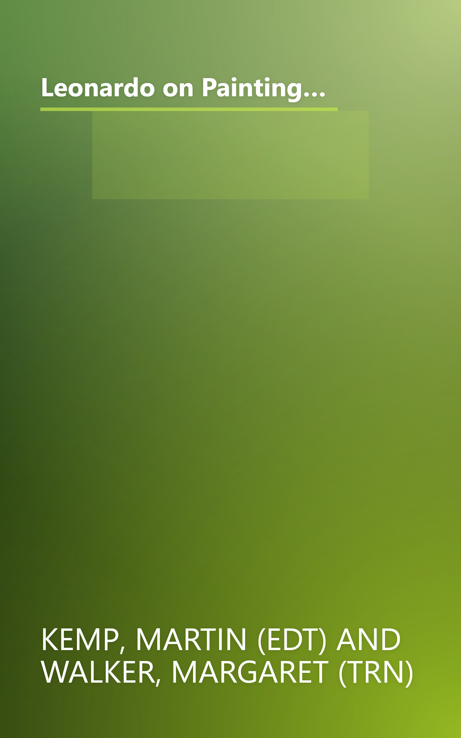 Leonardo on Painting: An Anthology of Writings by Leonardo da Vinci with a Selection of Documents Relating to his Career book cover