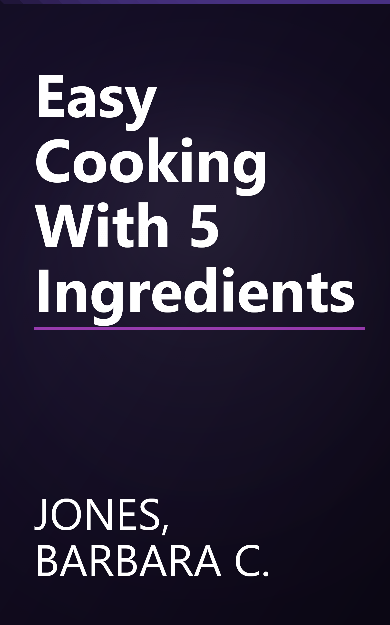 Easy Cooking With 5 Ingredients book cover