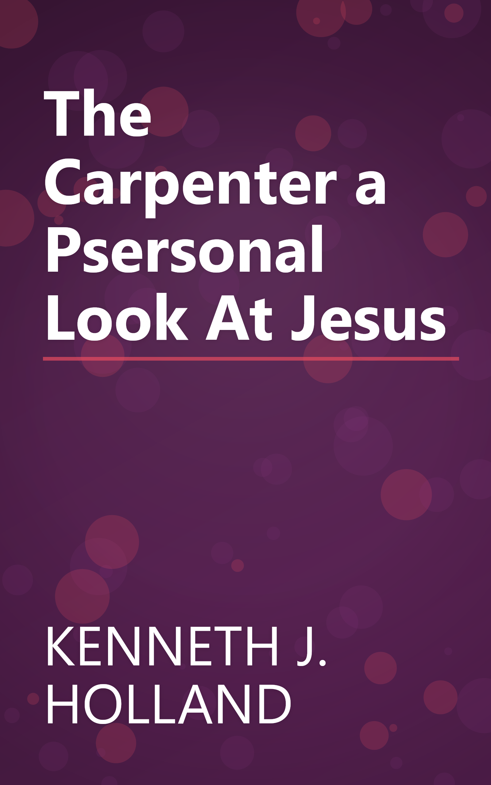 The Carpenter a Psersonal Look At Jesus book cover