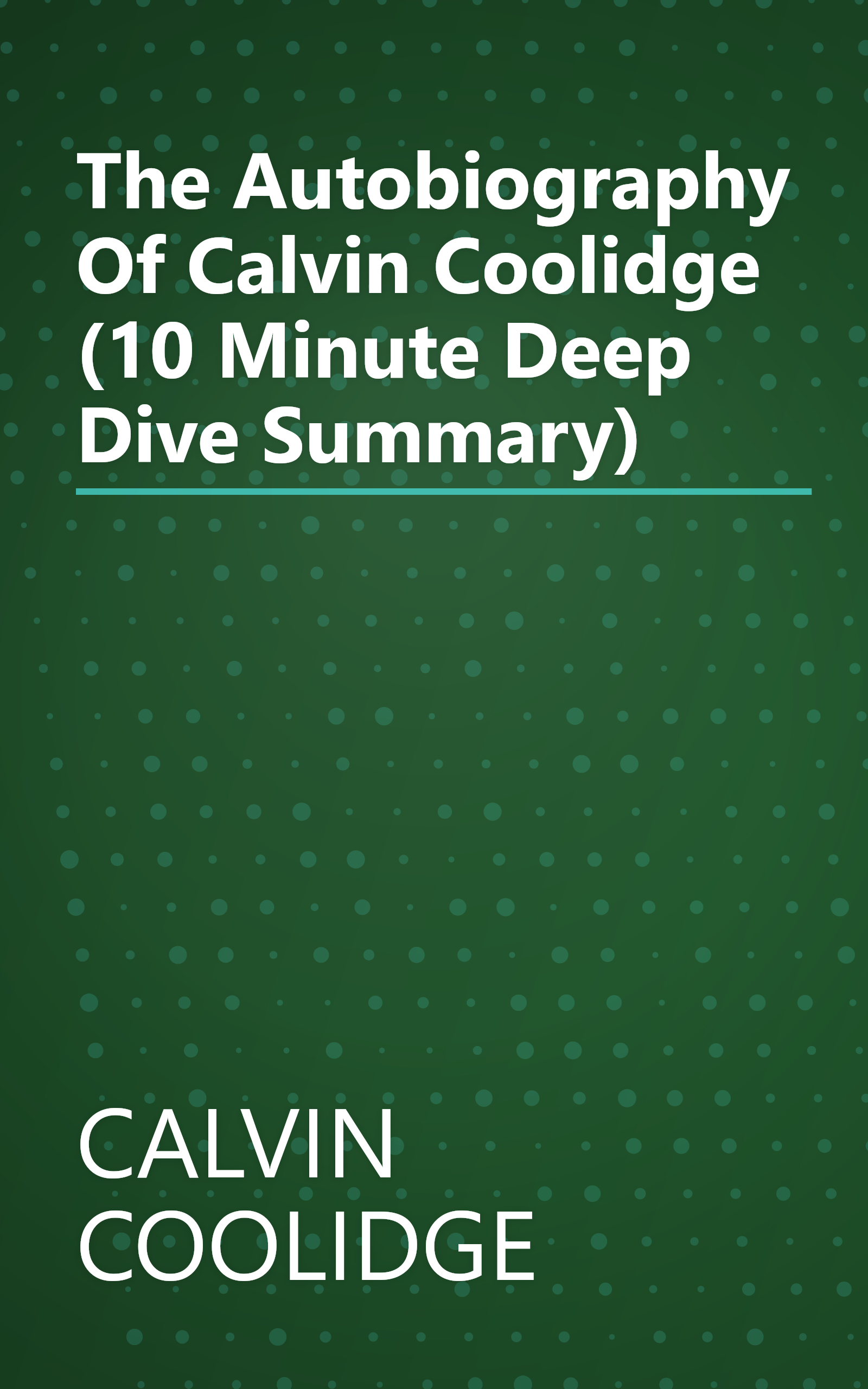 The Autobiography Of Calvin Coolidge (10 Minute   Deep Dive Summary) book cover
