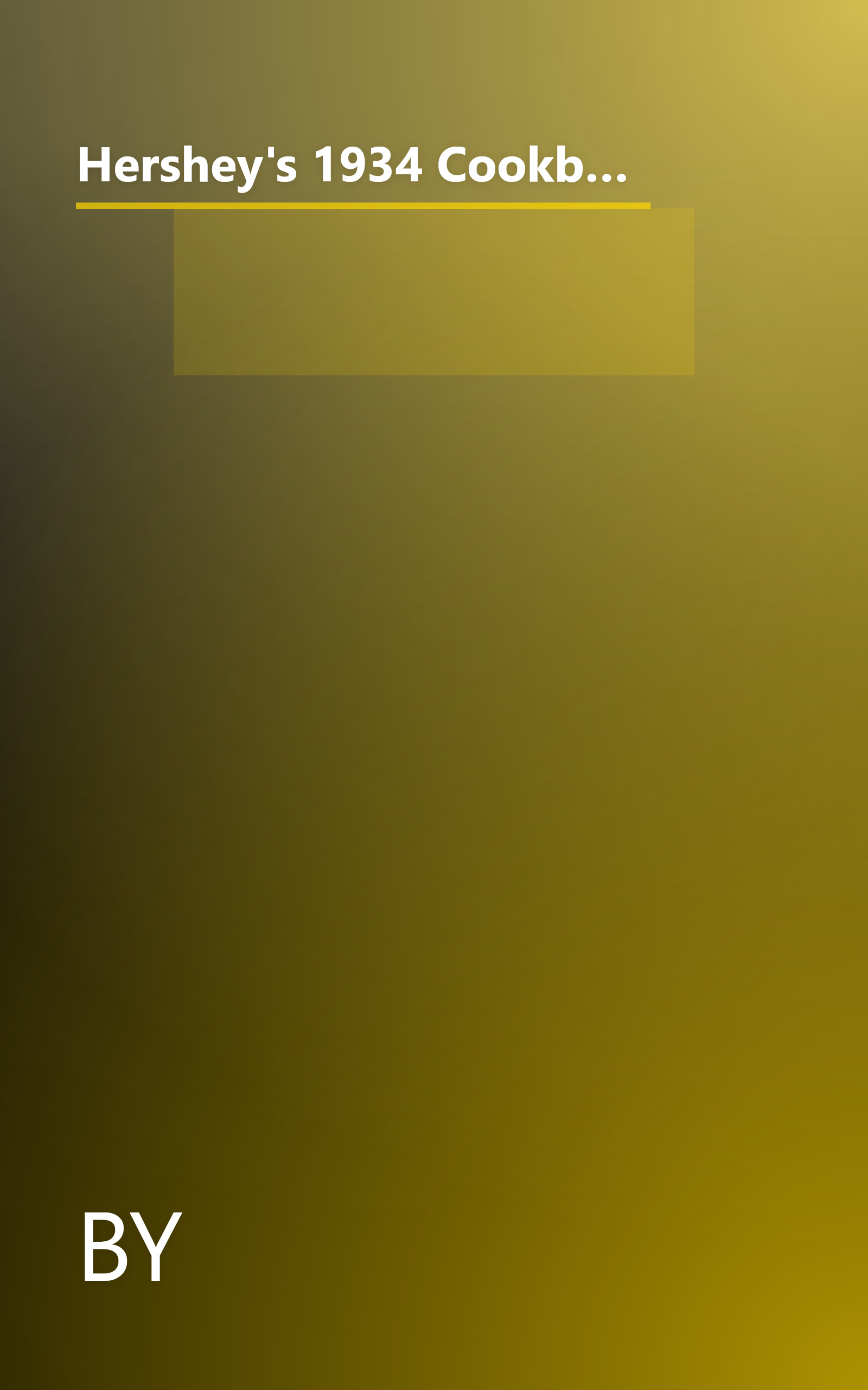 Hershey's 1934 Cookbook - Revised and Expanded with Chocolate Recipes Brought up to Date for Use in Today's Kitchen book cover